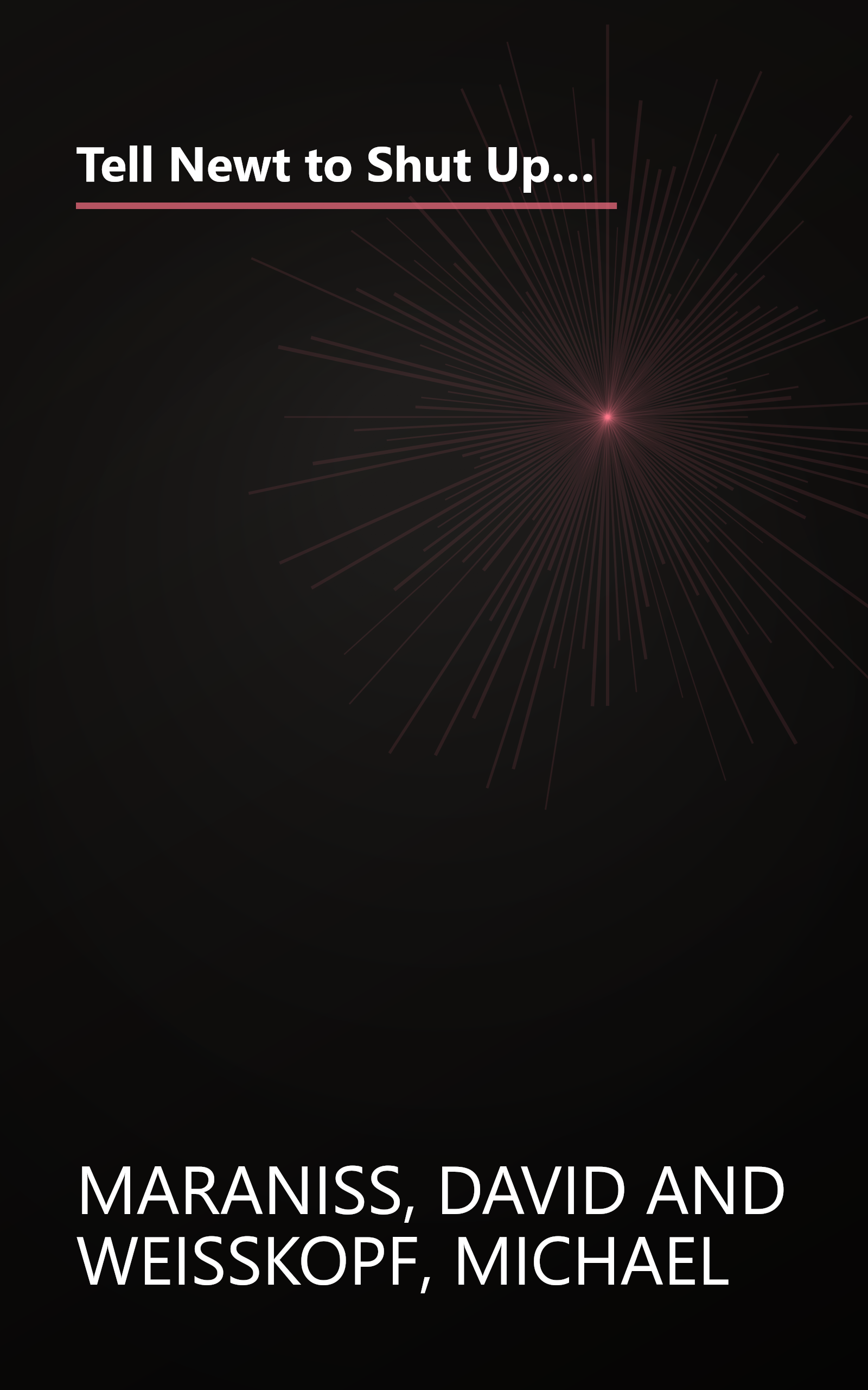 Tell Newt to Shut Up: Prize-Winning Washington Post Journalists Reveal How Reality Gagged the Gingrich Revolution book cover