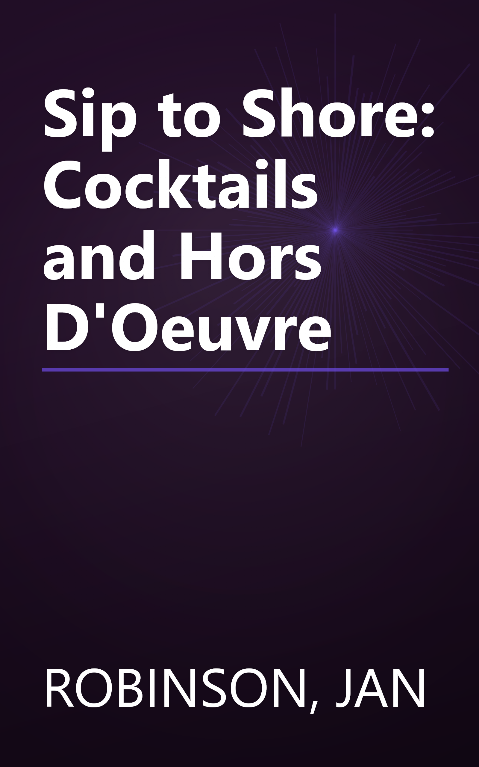 Sip to Shore: Cocktails and Hors D'Oeuvre book cover