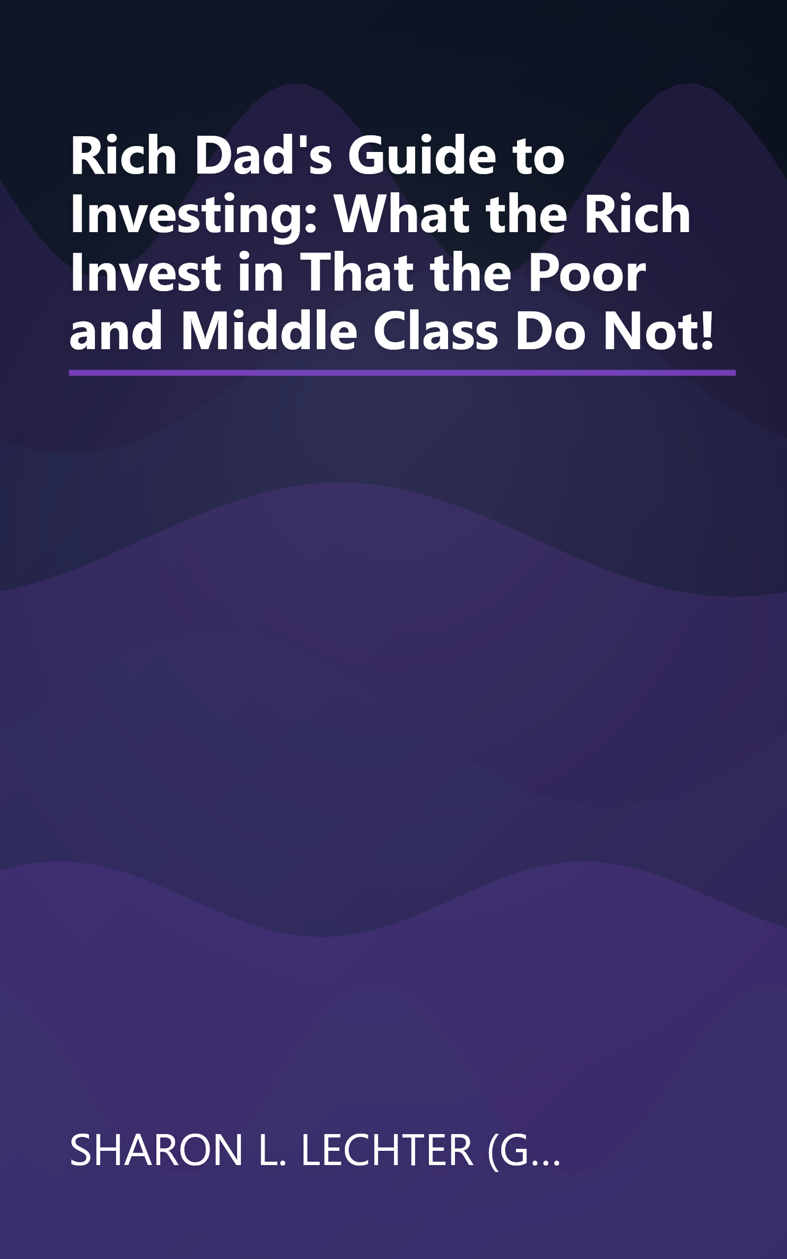 Rich Dad's Guide to Investing: What the Rich Invest in That the Poor and Middle Class Do Not! book cover