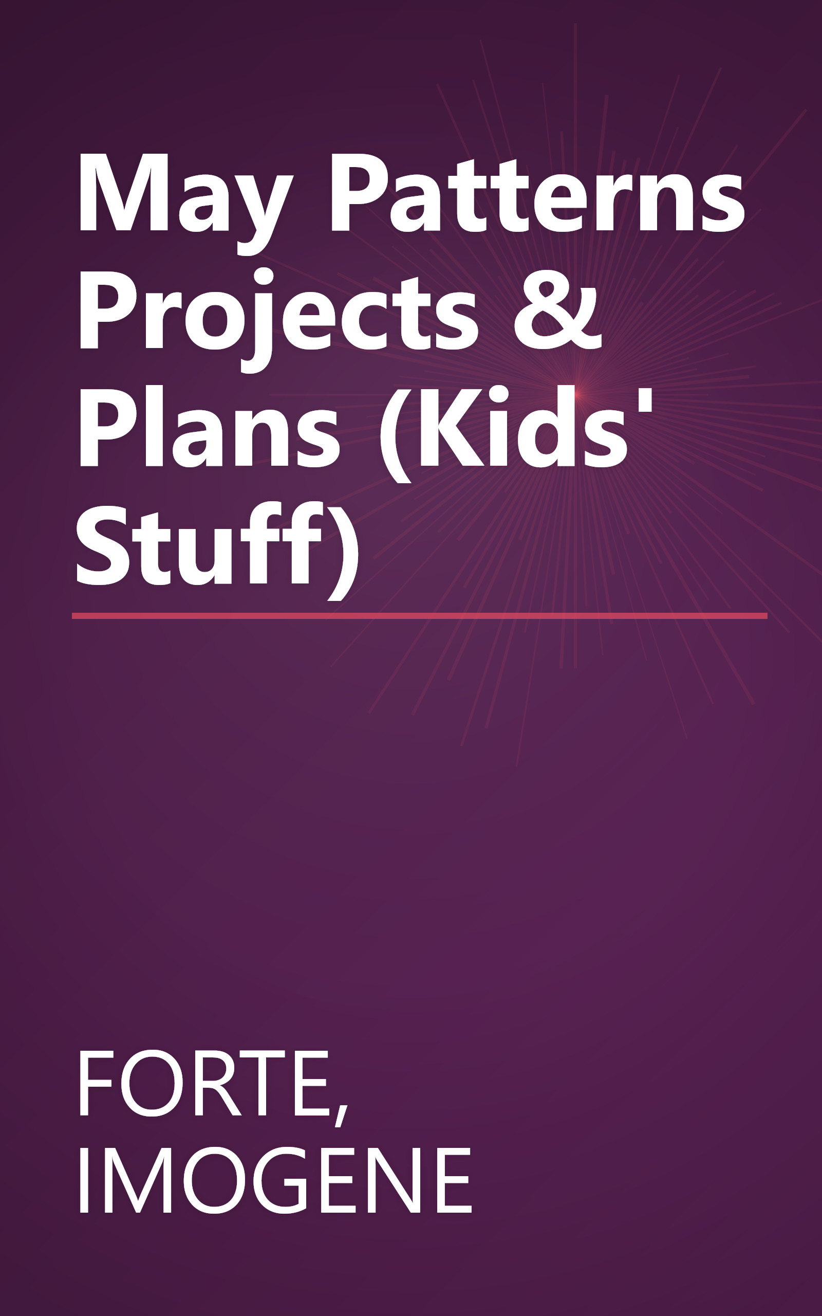 May Patterns Projects & Plans (Kids' Stuff) book cover