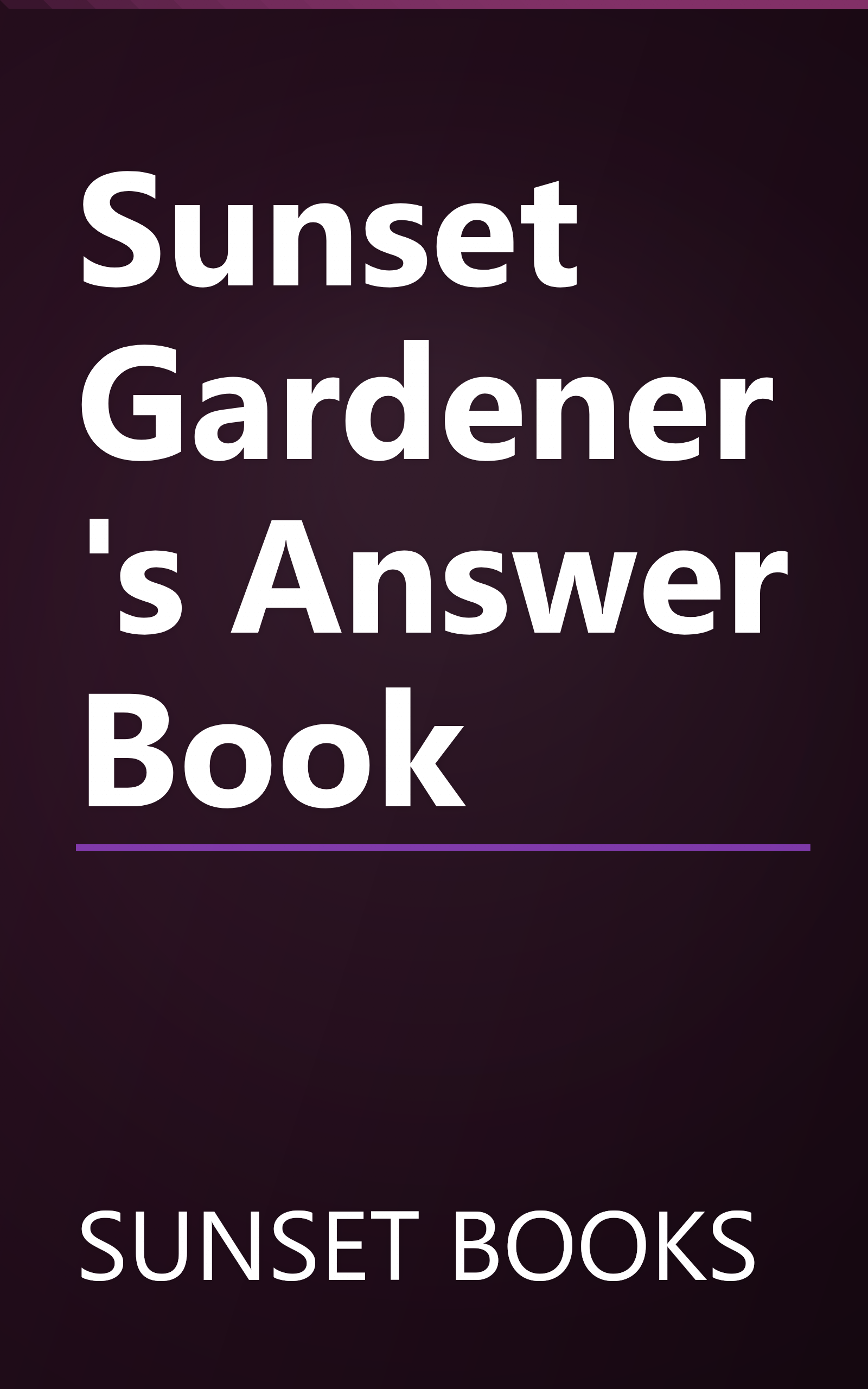 Sunset Gardener's Answer Book book cover