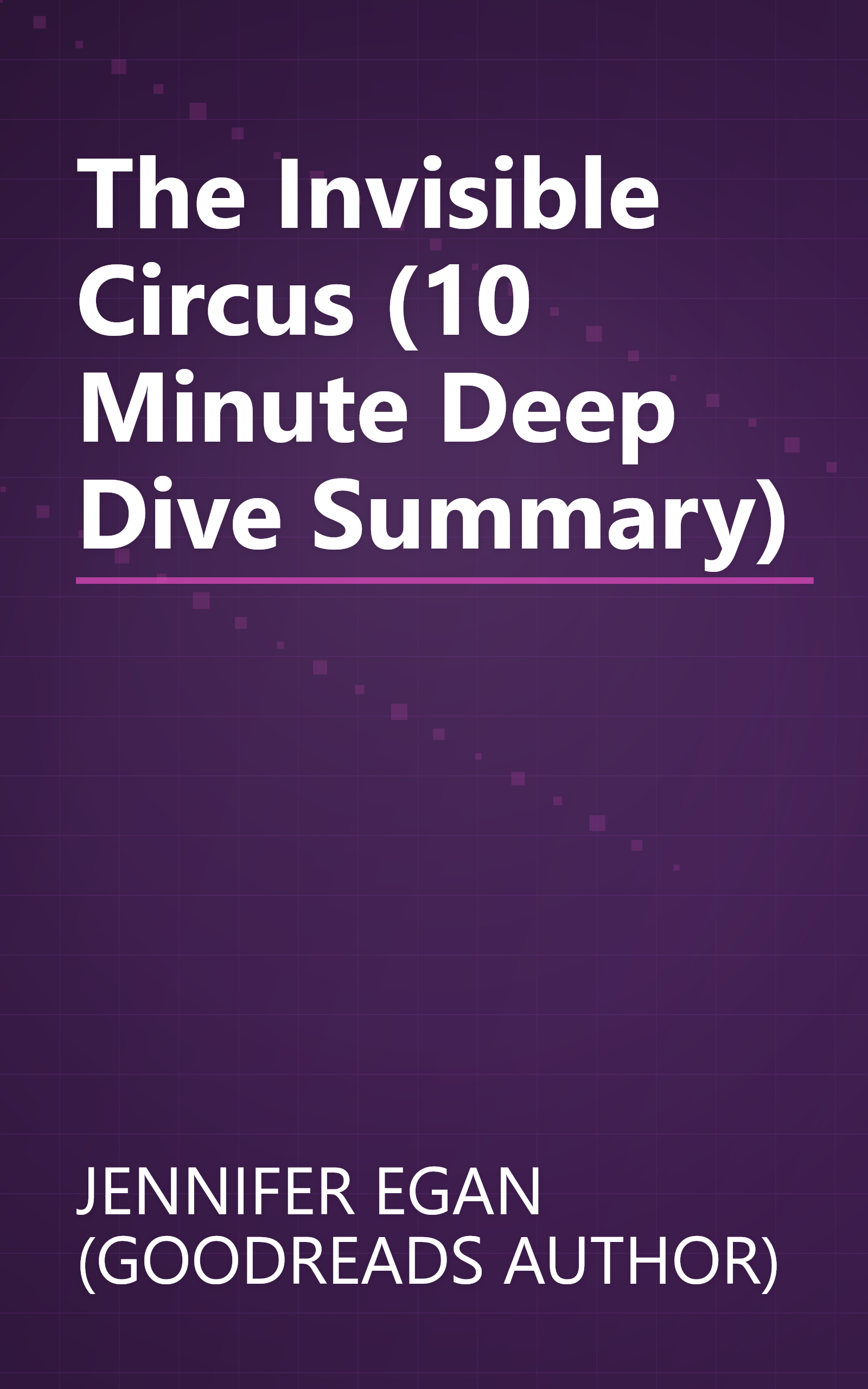 The Invisible Circus (10 Minute   Deep Dive Summary) book cover