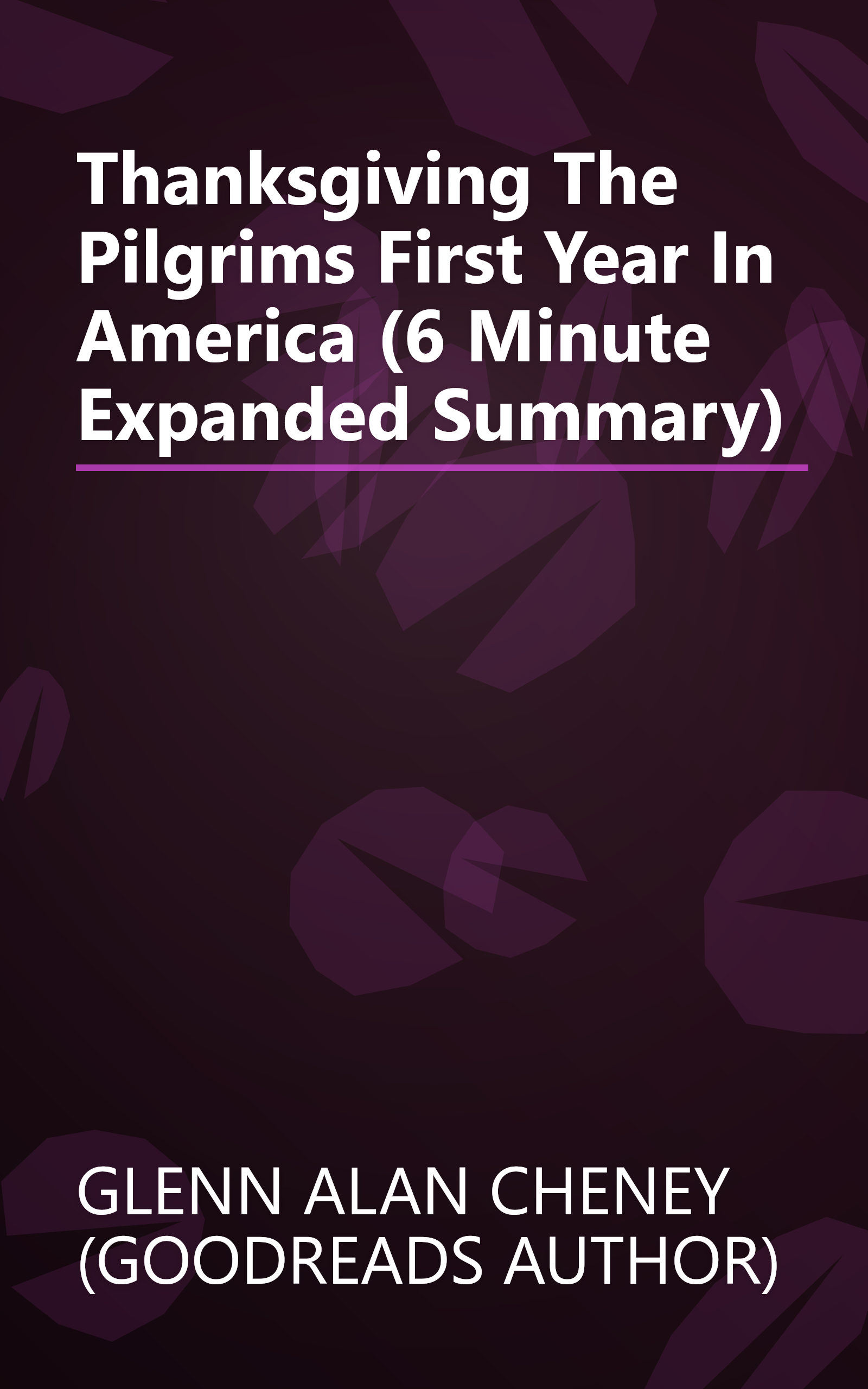 Thanksgiving    The Pilgrims  First Year In America (6 Minute   Expanded Summary) book cover