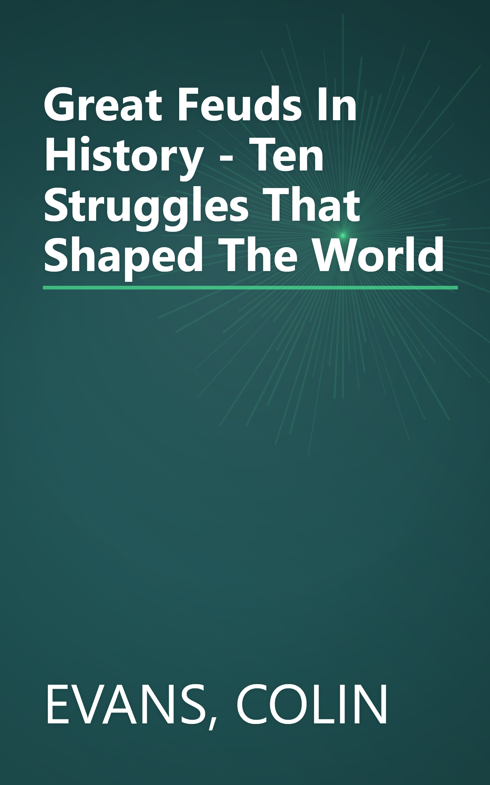 Great Feuds In History - Ten Struggles That Shaped The World book cover