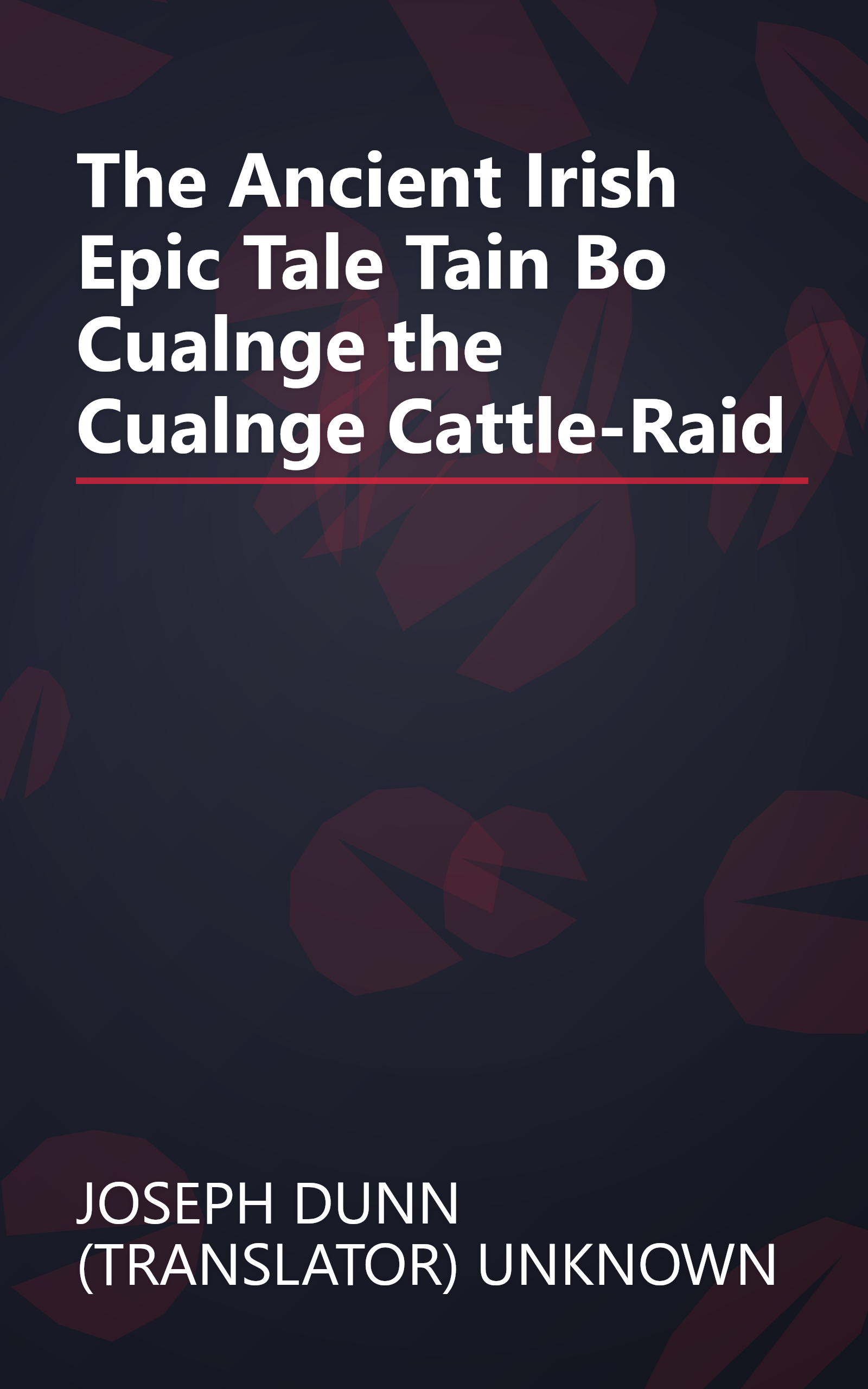 The Ancient Irish Epic Tale Tain Bo Cualnge the Cualnge Cattle-Raid book cover