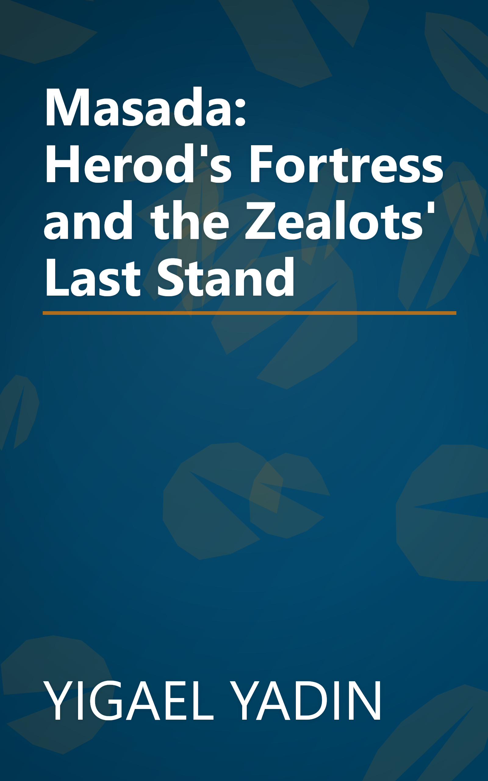 Masada: Herod's Fortress and the Zealots' Last Stand book cover
