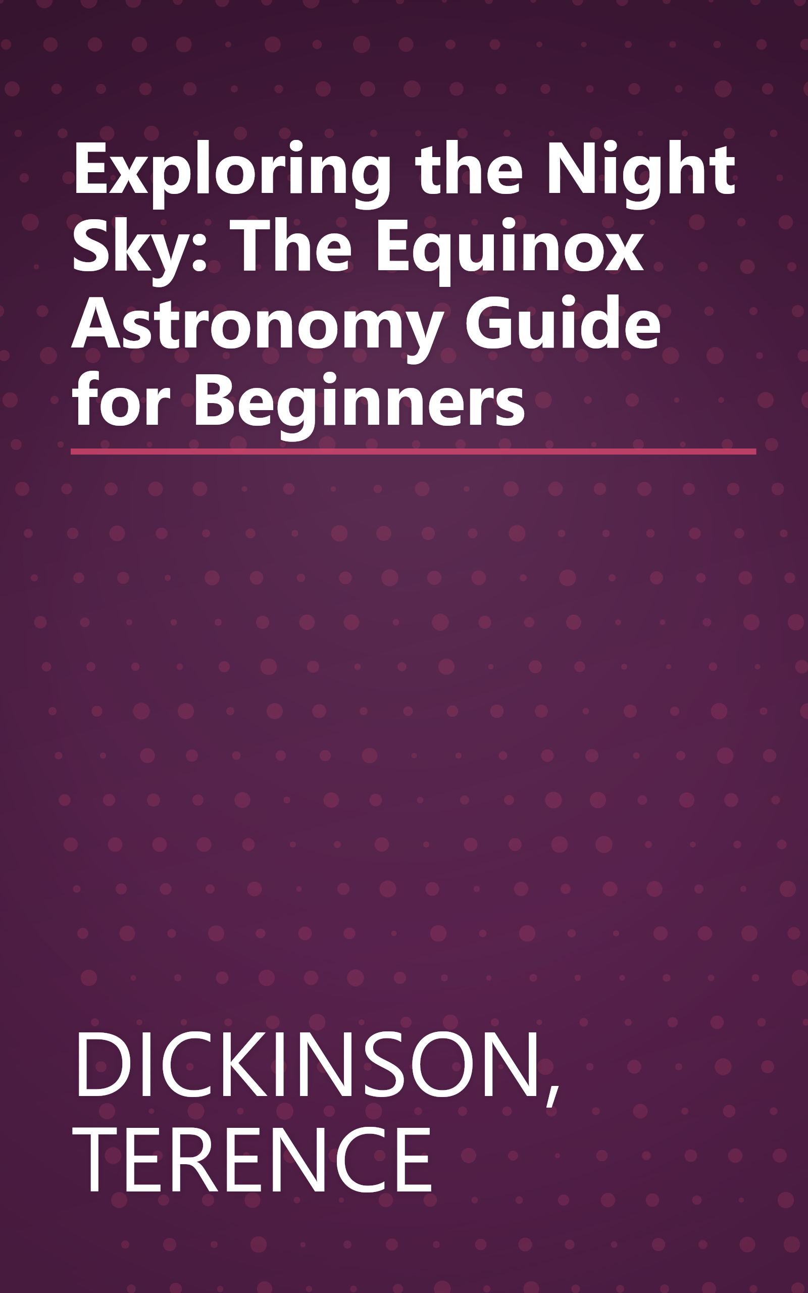 Exploring the Night Sky: The Equinox Astronomy Guide for Beginners book cover