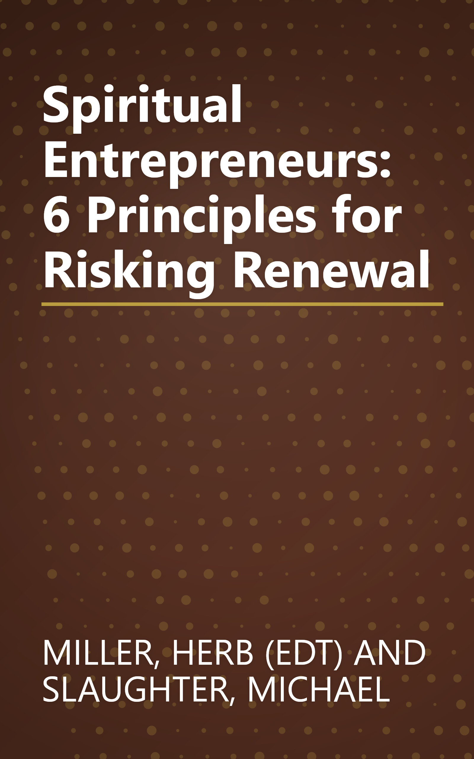 Spiritual Entrepreneurs: 6 Principles for Risking Renewal book cover