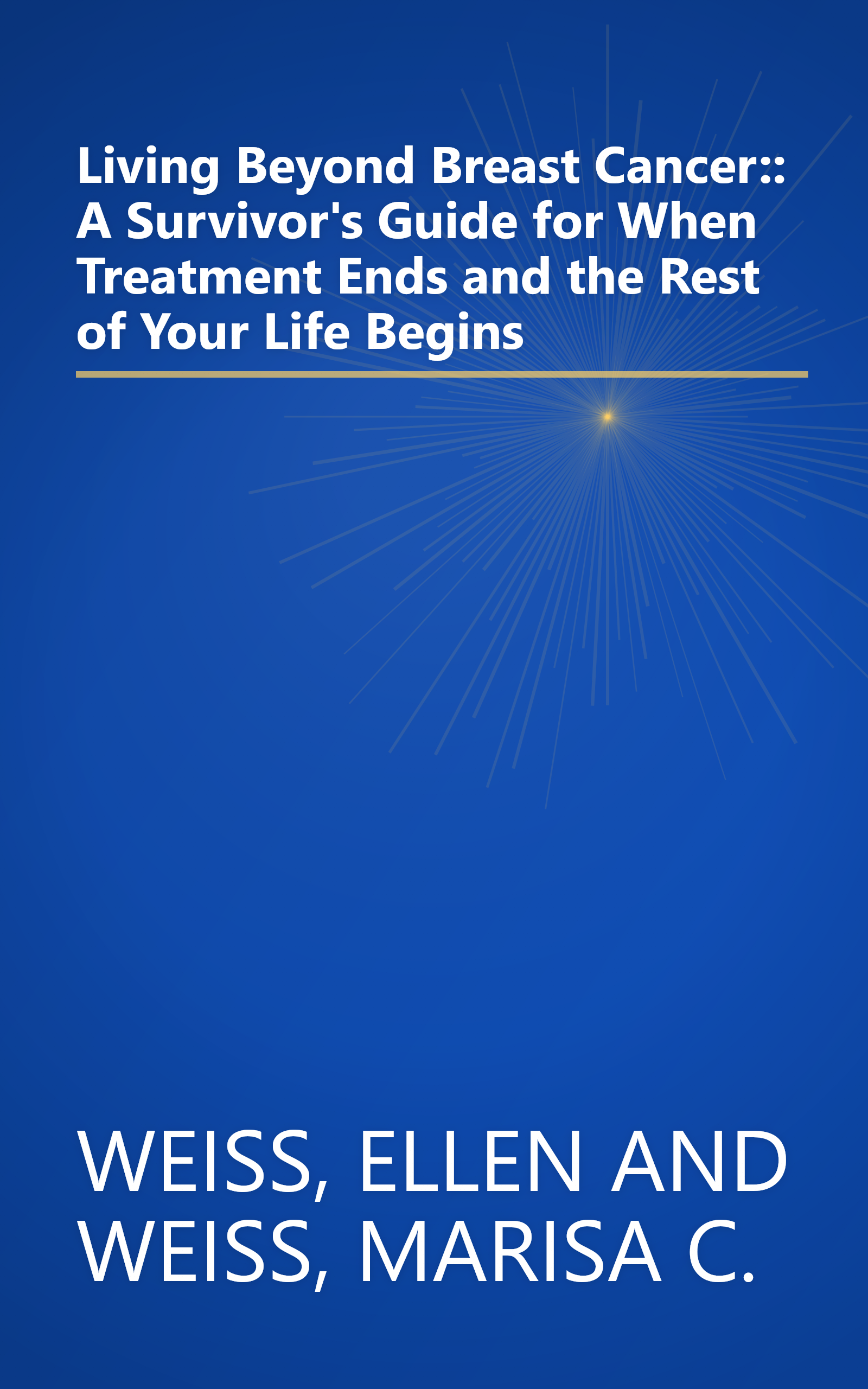 Living Beyond Breast Cancer:: A Survivor's Guide for When Treatment Ends and the Rest of Your Life Begins book cover