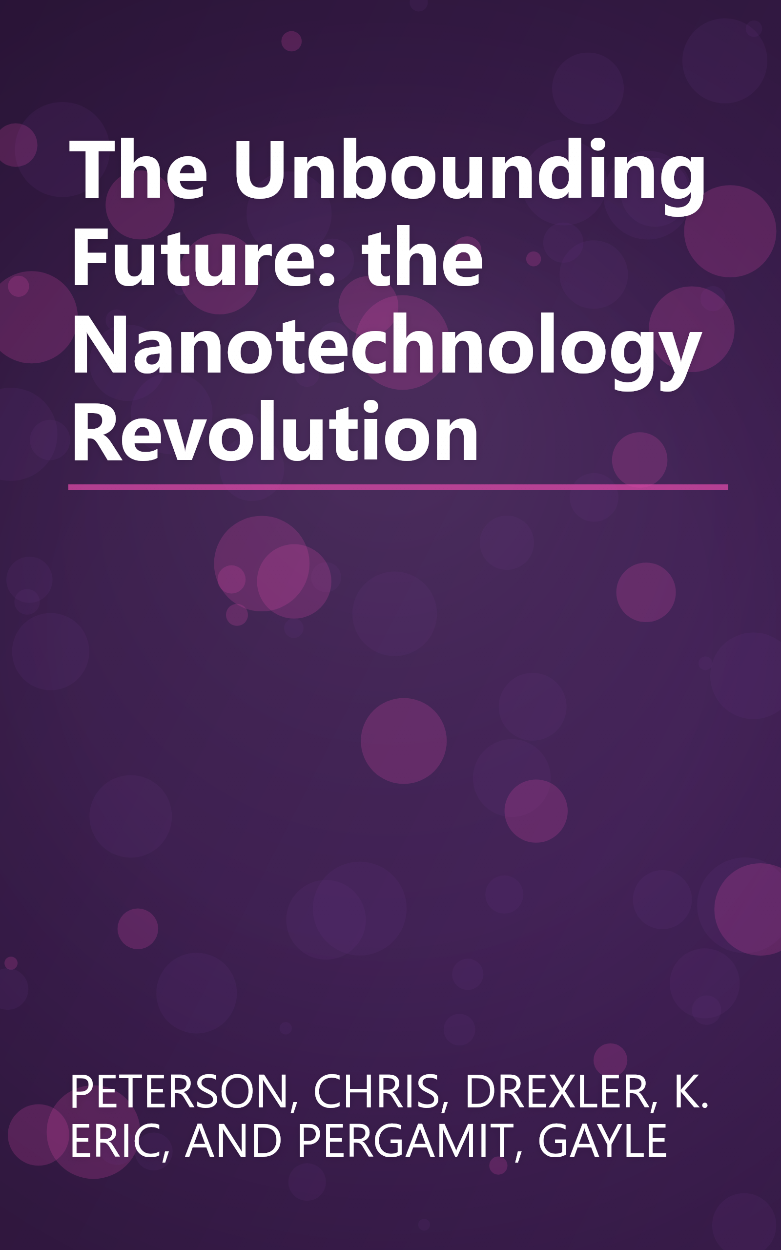 The Unbounding Future: the Nanotechnology Revolution book cover