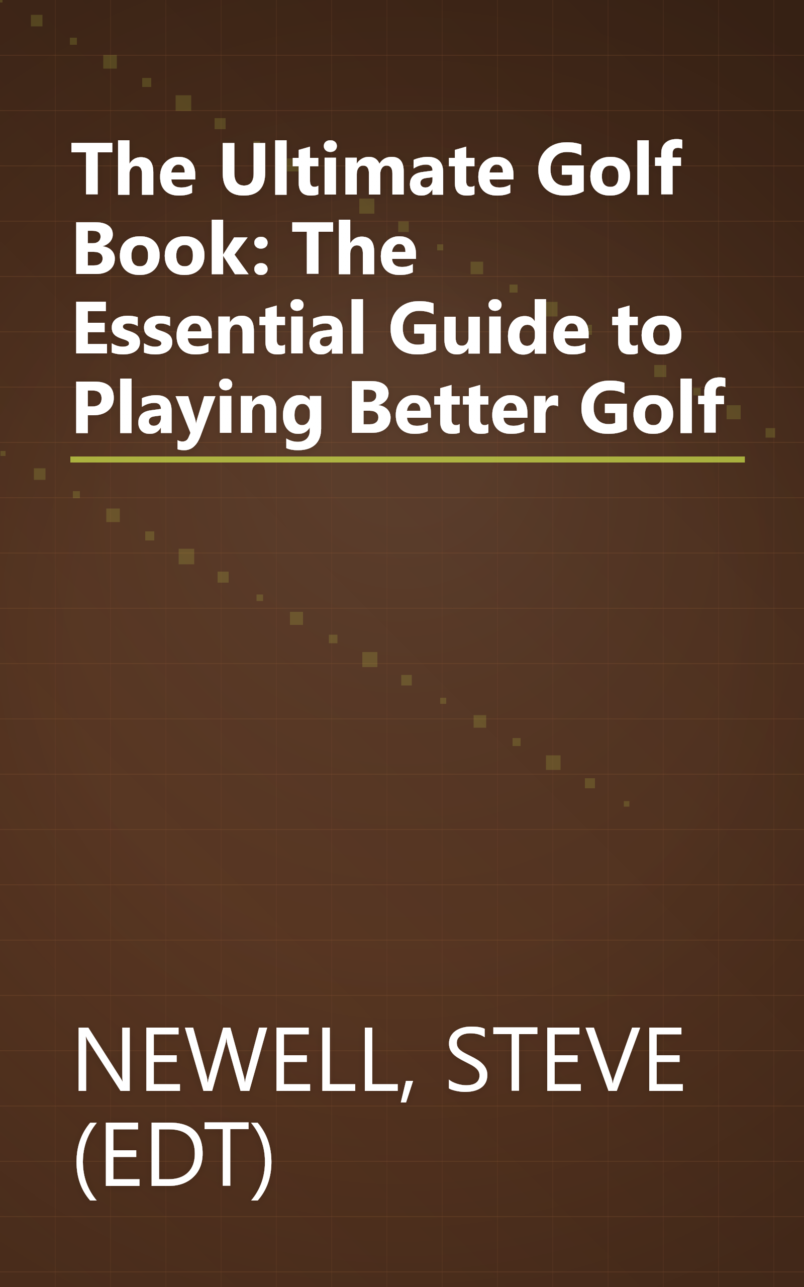 The Ultimate Golf Book: The Essential Guide to Playing Better Golf book cover