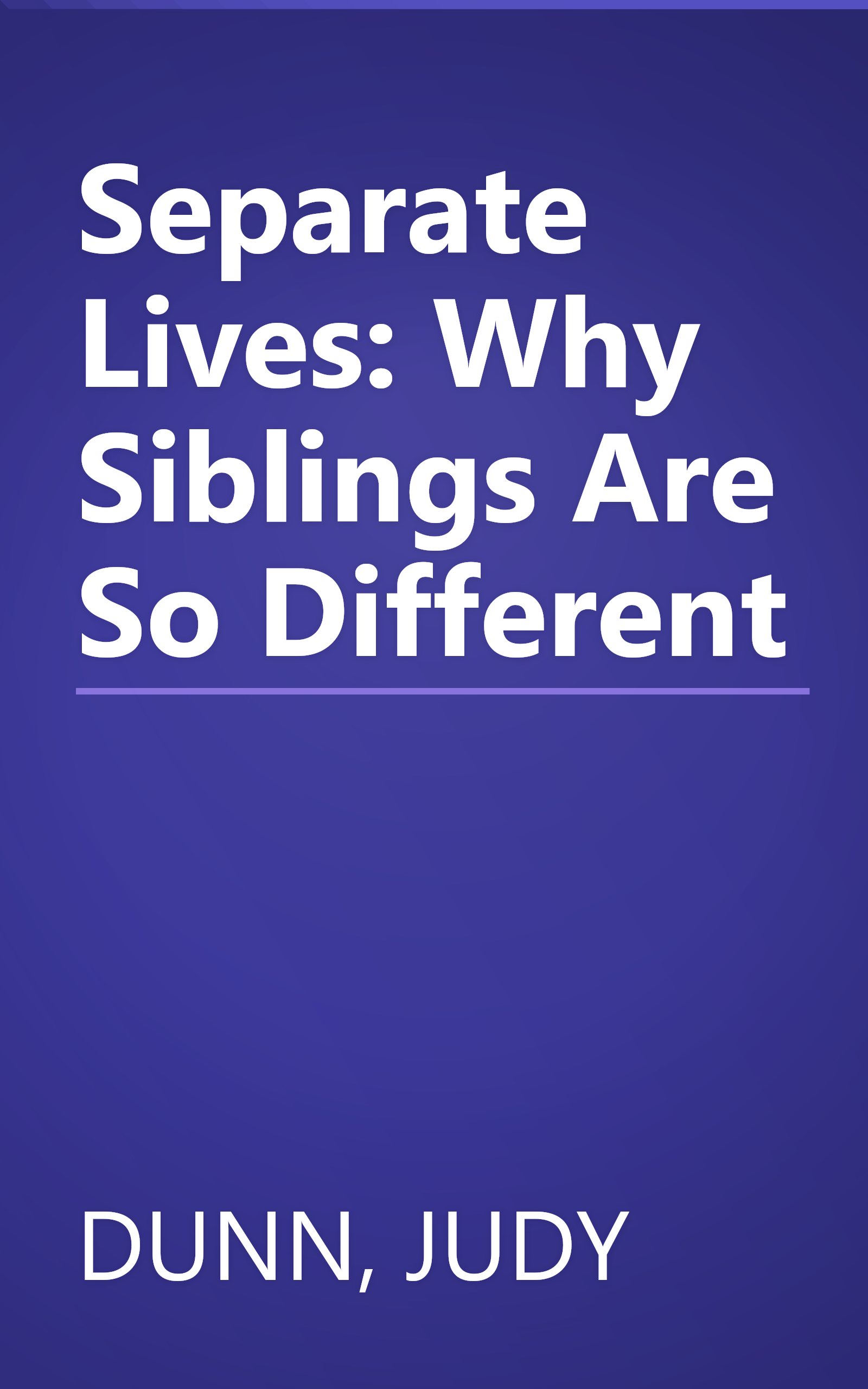 Separate Lives: Why Siblings Are So Different book cover