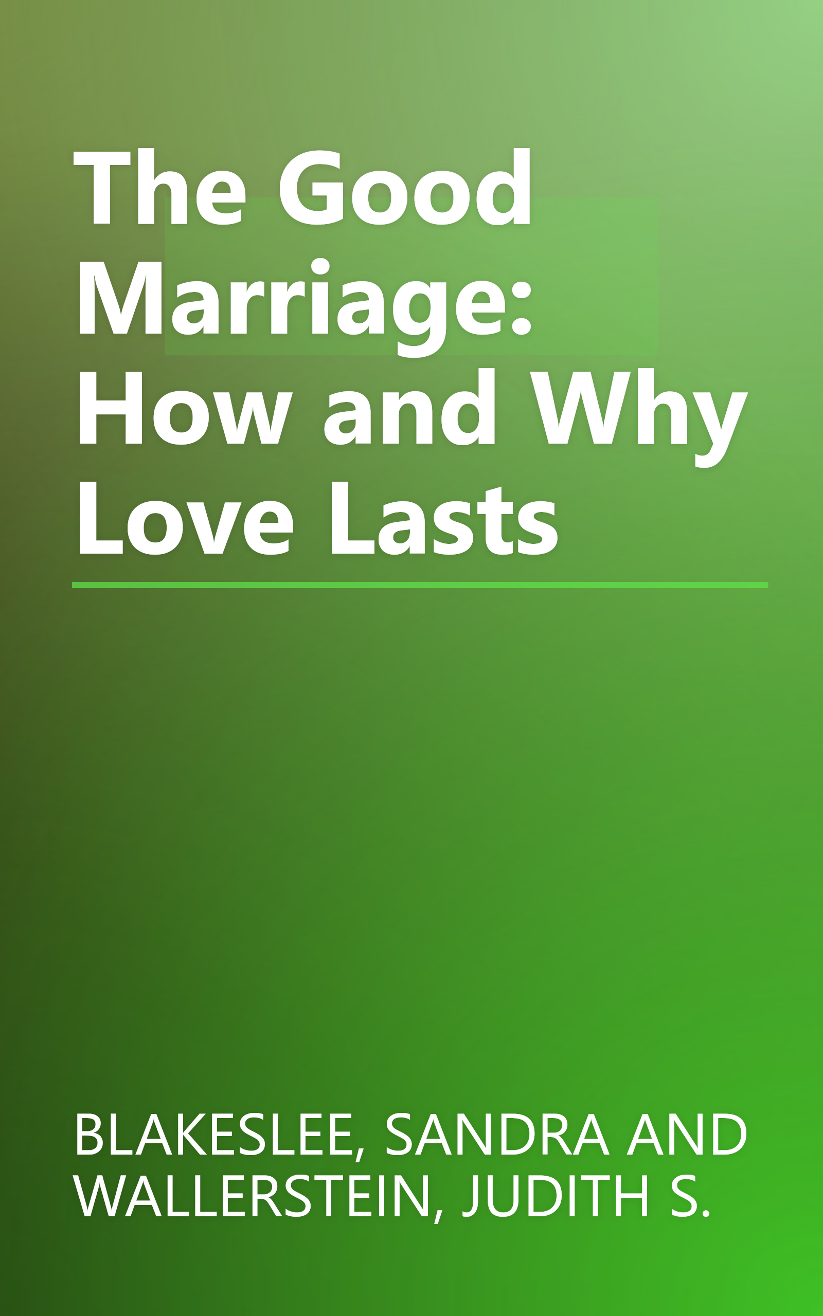 The Good Marriage: How and Why Love Lasts book cover