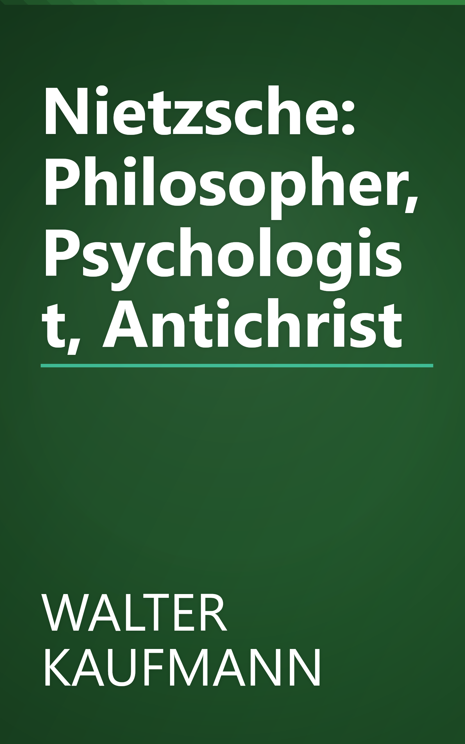 Nietzsche: Philosopher, Psychologist, Antichrist book cover