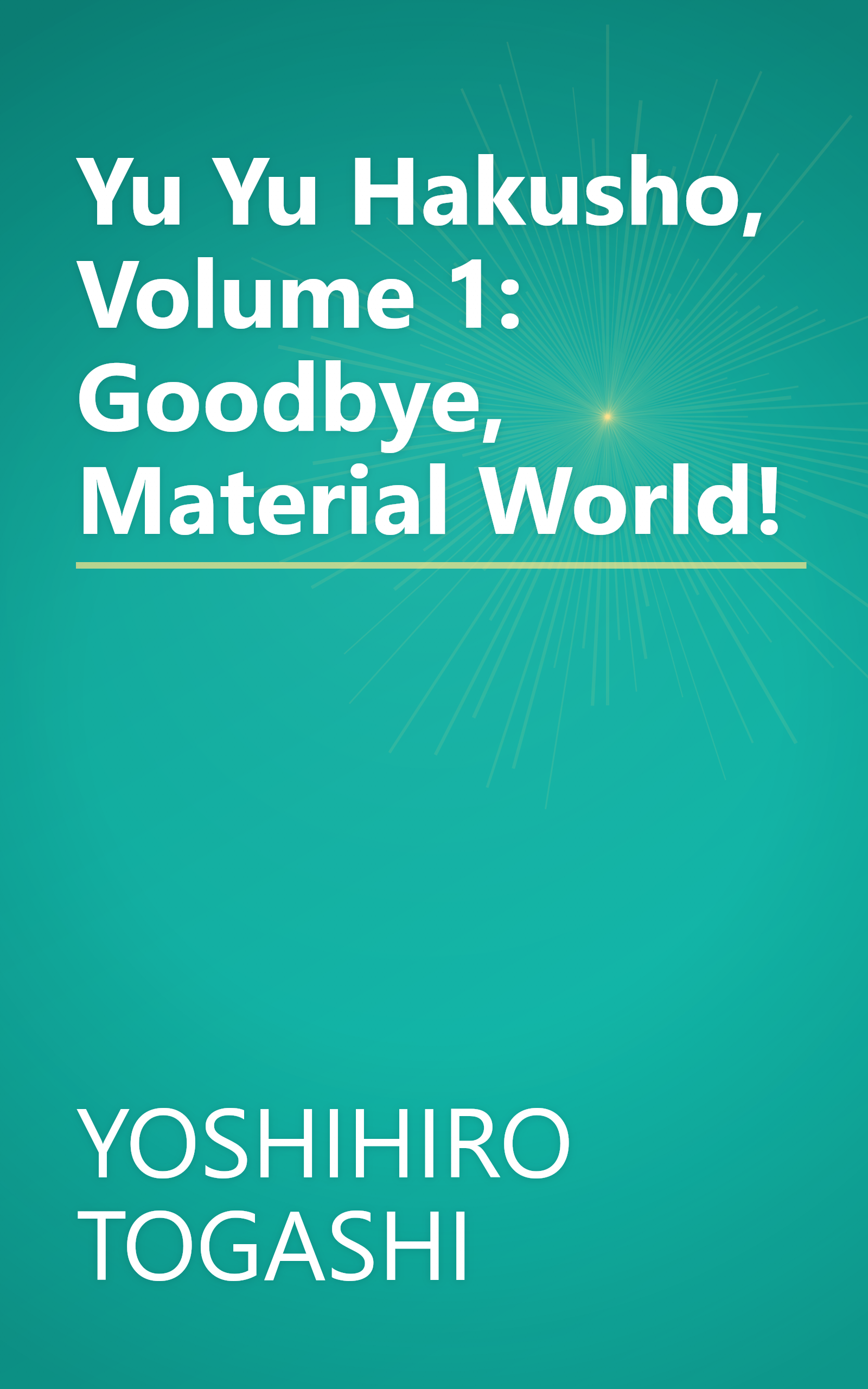 Yu Yu Hakusho, Volume 1: Goodbye, Material World! book cover