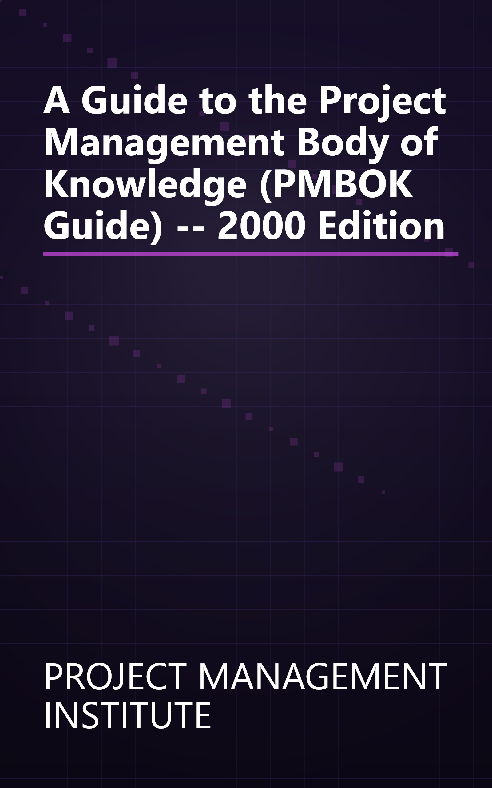 A Guide to the Project Management Body of Knowledge (PMBOK Guide) -- 2000 Edition book cover