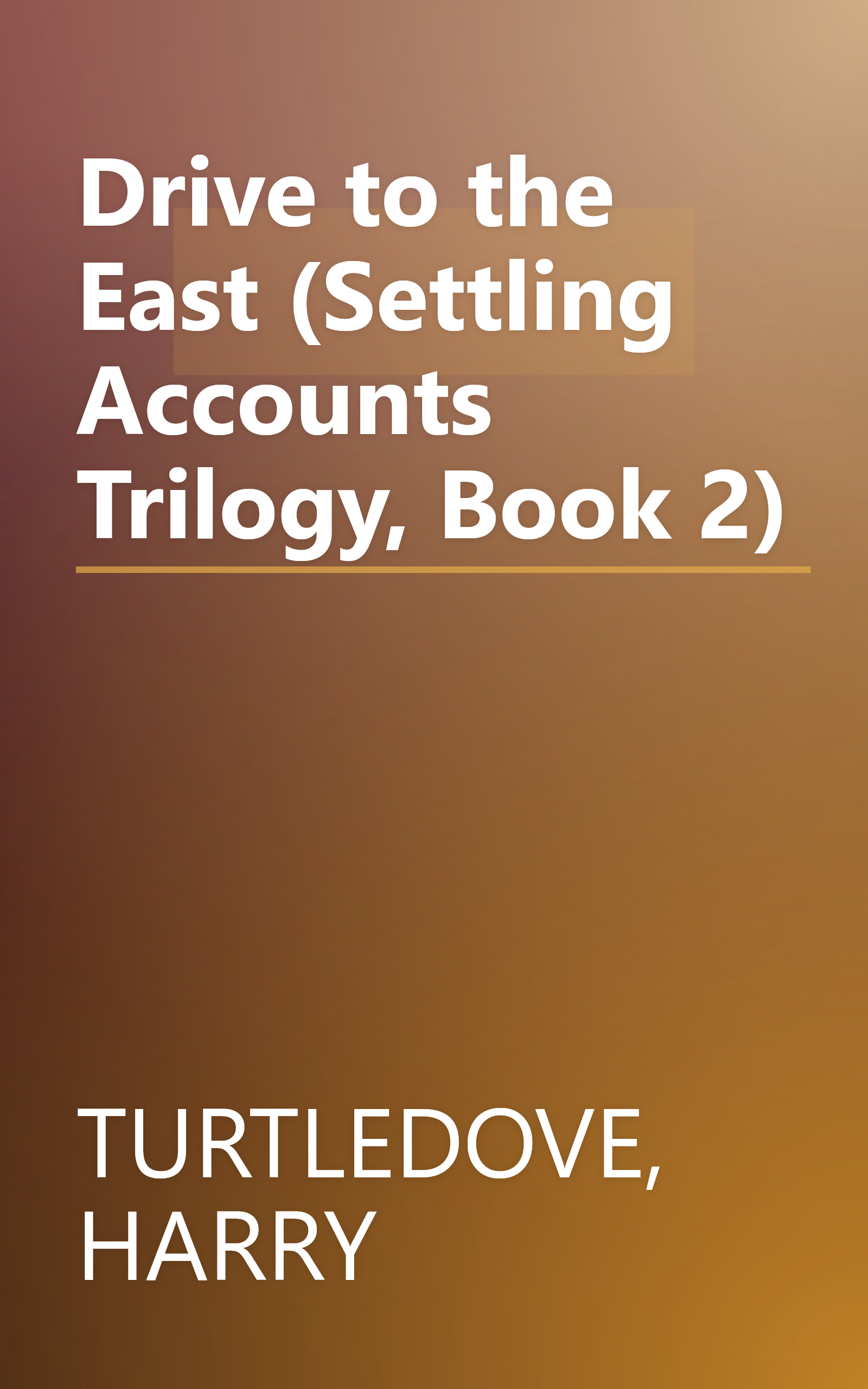 Drive to the East (Settling Accounts Trilogy, Book 2) book cover