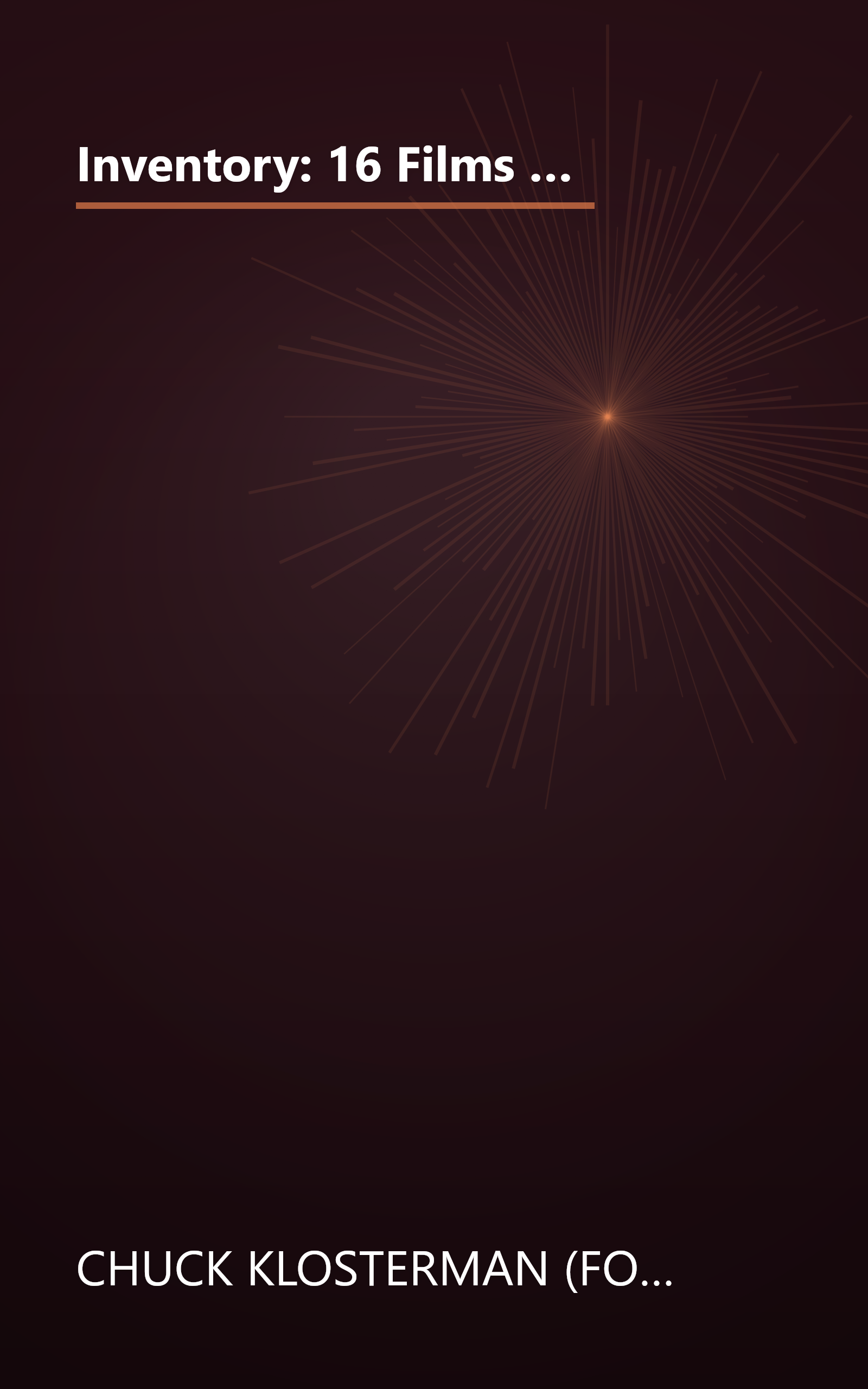 Inventory: 16 Films Featuring Manic Pixie Dream Girls, 10 Great Songs Nearly Ruined by Saxophone, and 100 More Obsessively Specific Pop-Culture Lists book cover