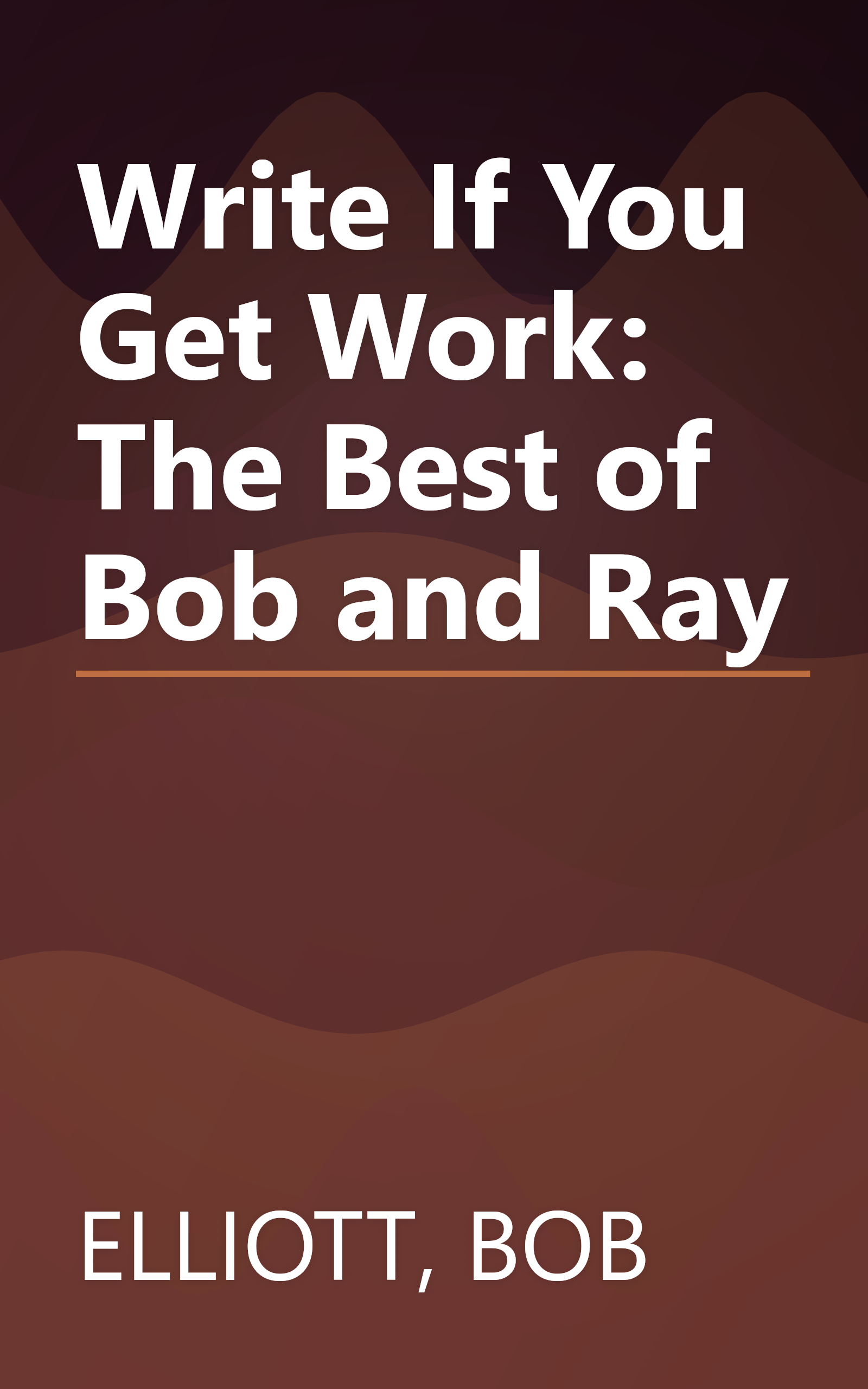 Write If You Get Work: The Best of Bob and Ray book cover
