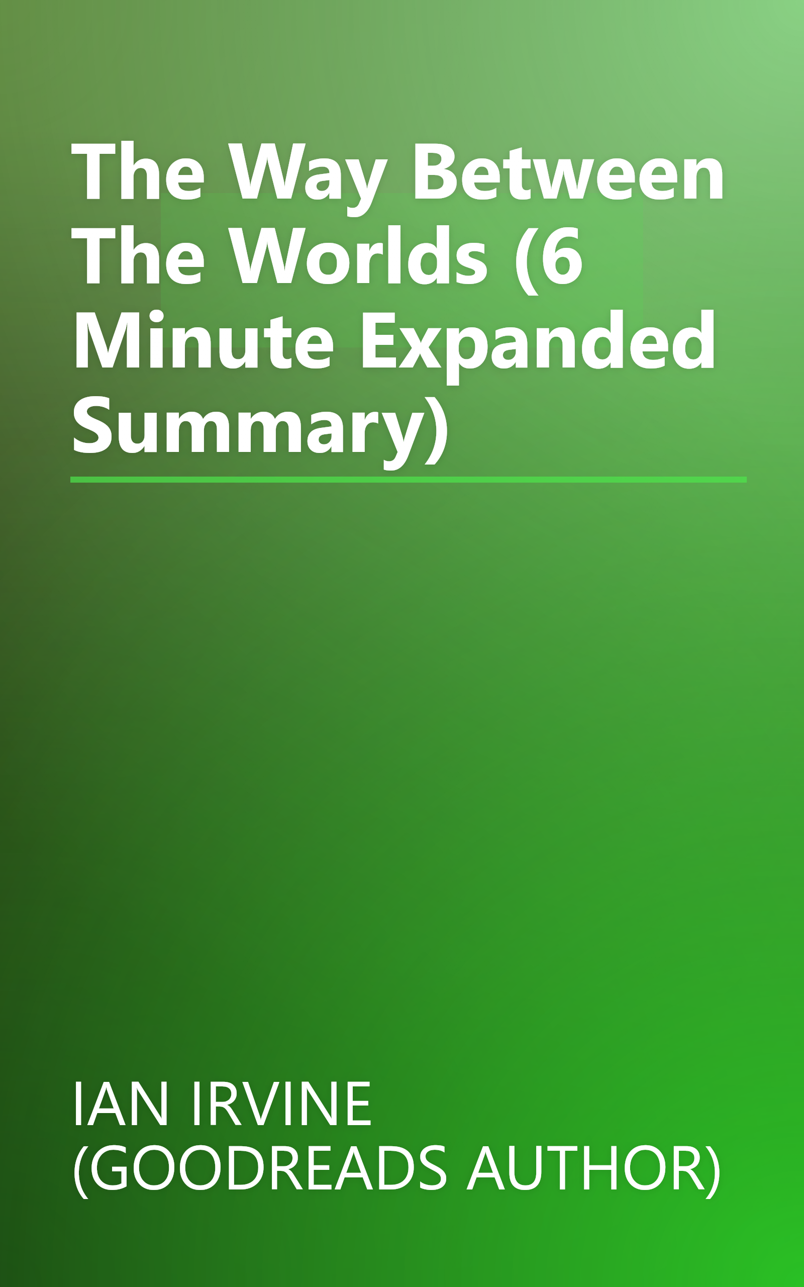 The Way Between The Worlds (6 Minute   Expanded Summary) book cover