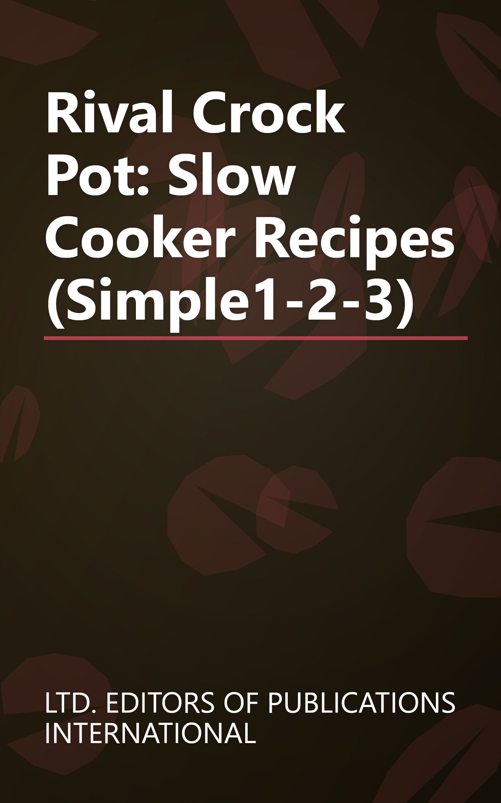 Rival Crock Pot: Slow Cooker Recipes (Simple1-2-3) book cover