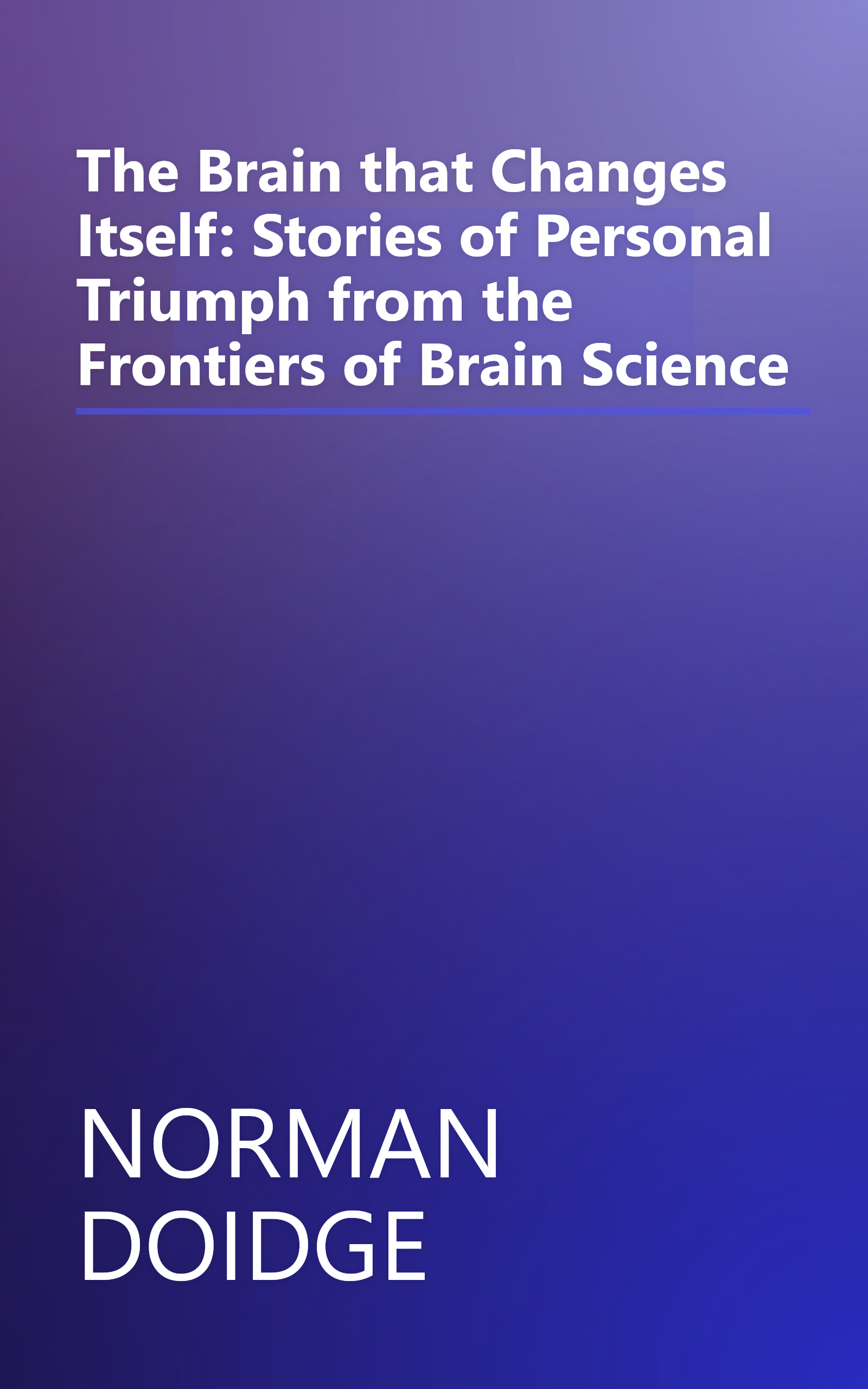 The Brain that Changes Itself: Stories of Personal Triumph from the Frontiers of Brain Science book cover
