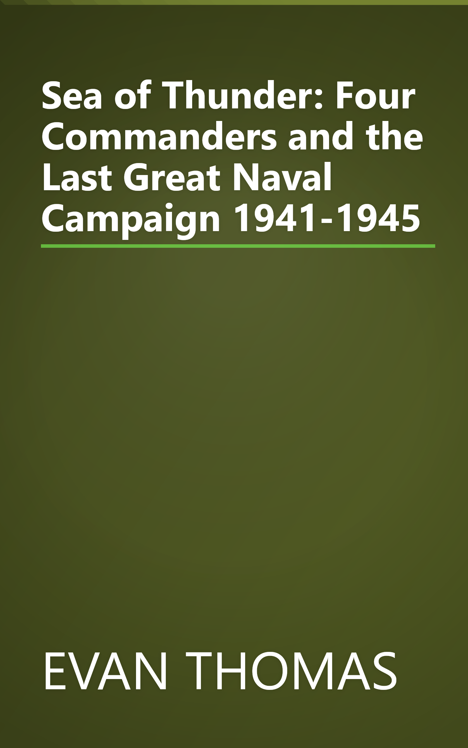 Sea of Thunder: Four Commanders and the Last Great Naval Campaign 1941-1945 book cover