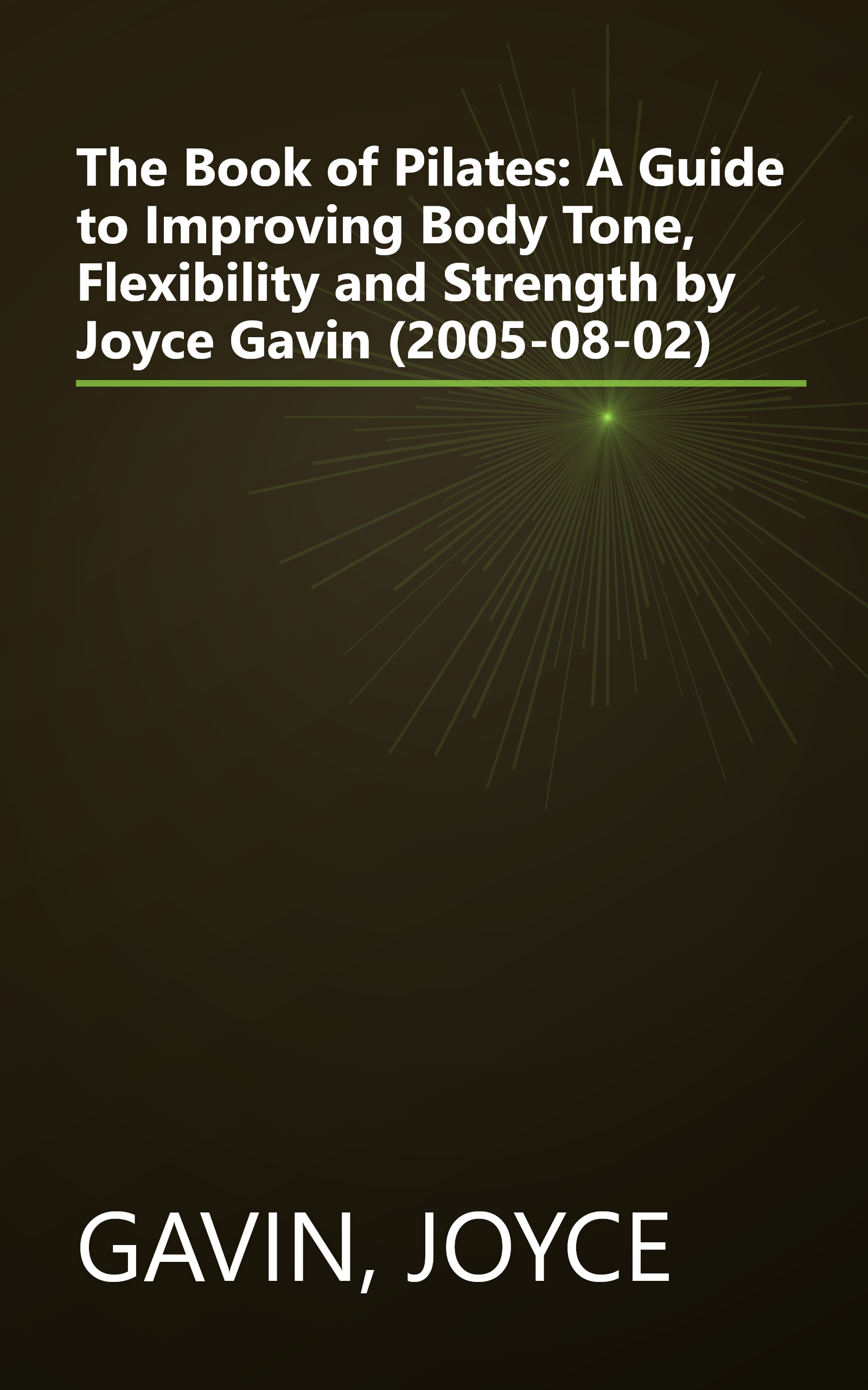 The Book of Pilates: A Guide to Improving Body Tone, Flexibility and Strength by Joyce Gavin (2005-08-02) book cover