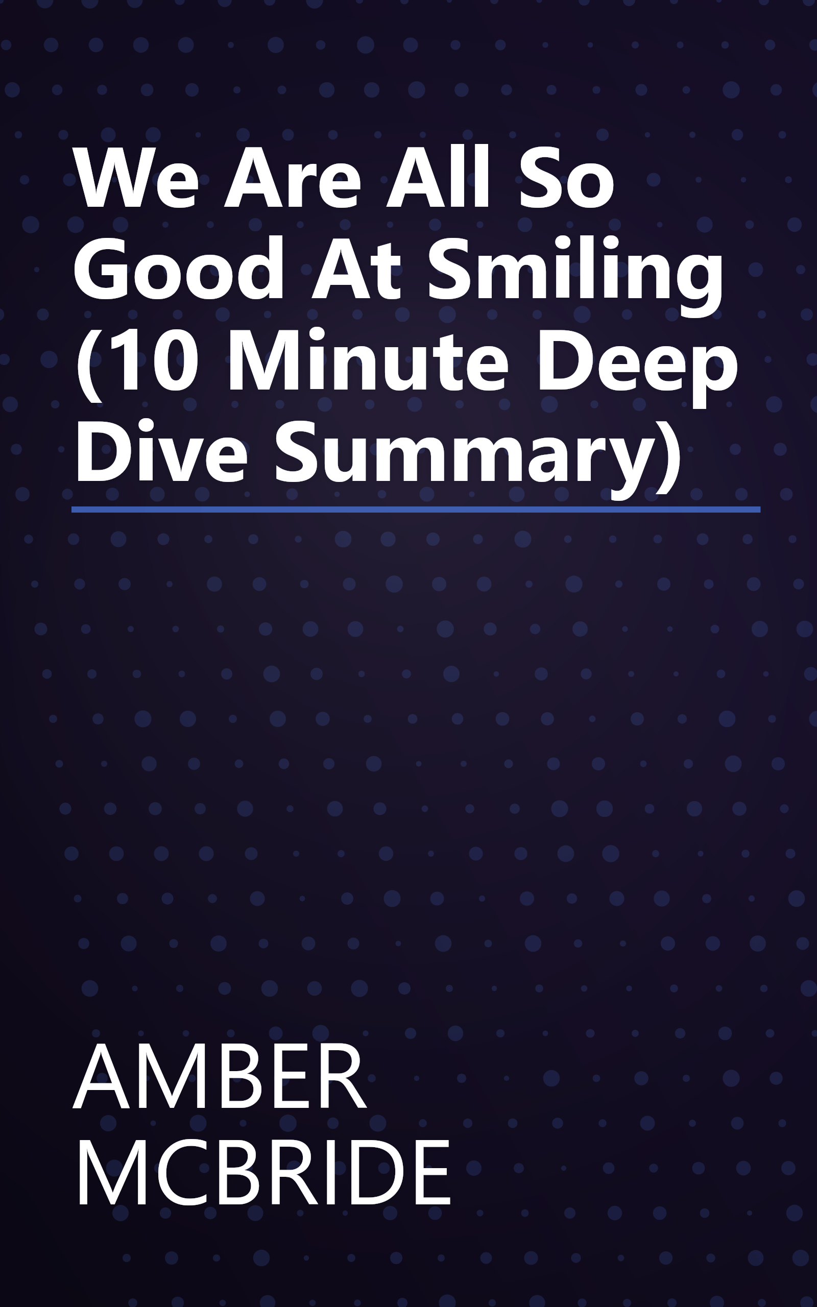 We Are All So Good At Smiling (10 Minute   Deep Dive Summary) book cover