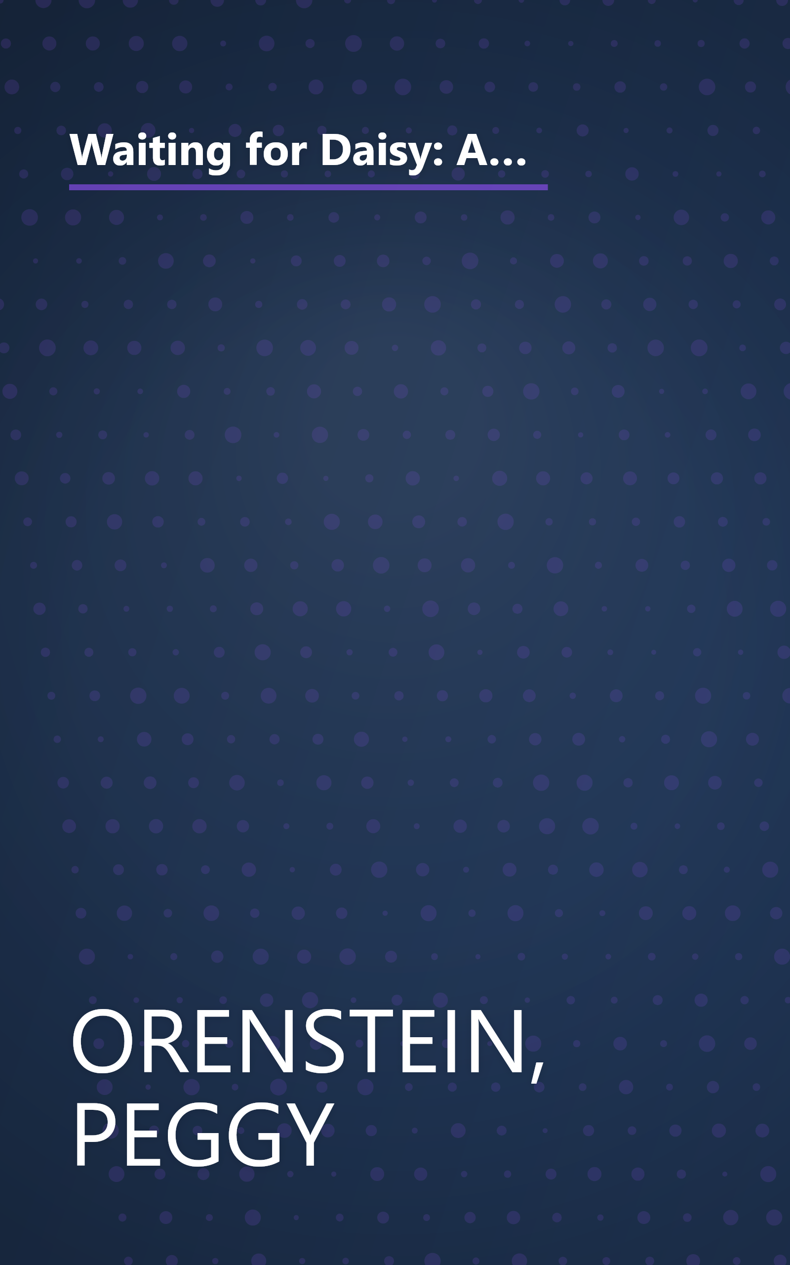 Waiting for Daisy: A Tale of Two Continents, Three Religions, Five Infertility Doctors, an Oscar, an Atomic Bomb, a Romantic Night and One Woman's Quest to Become a Mother book cover