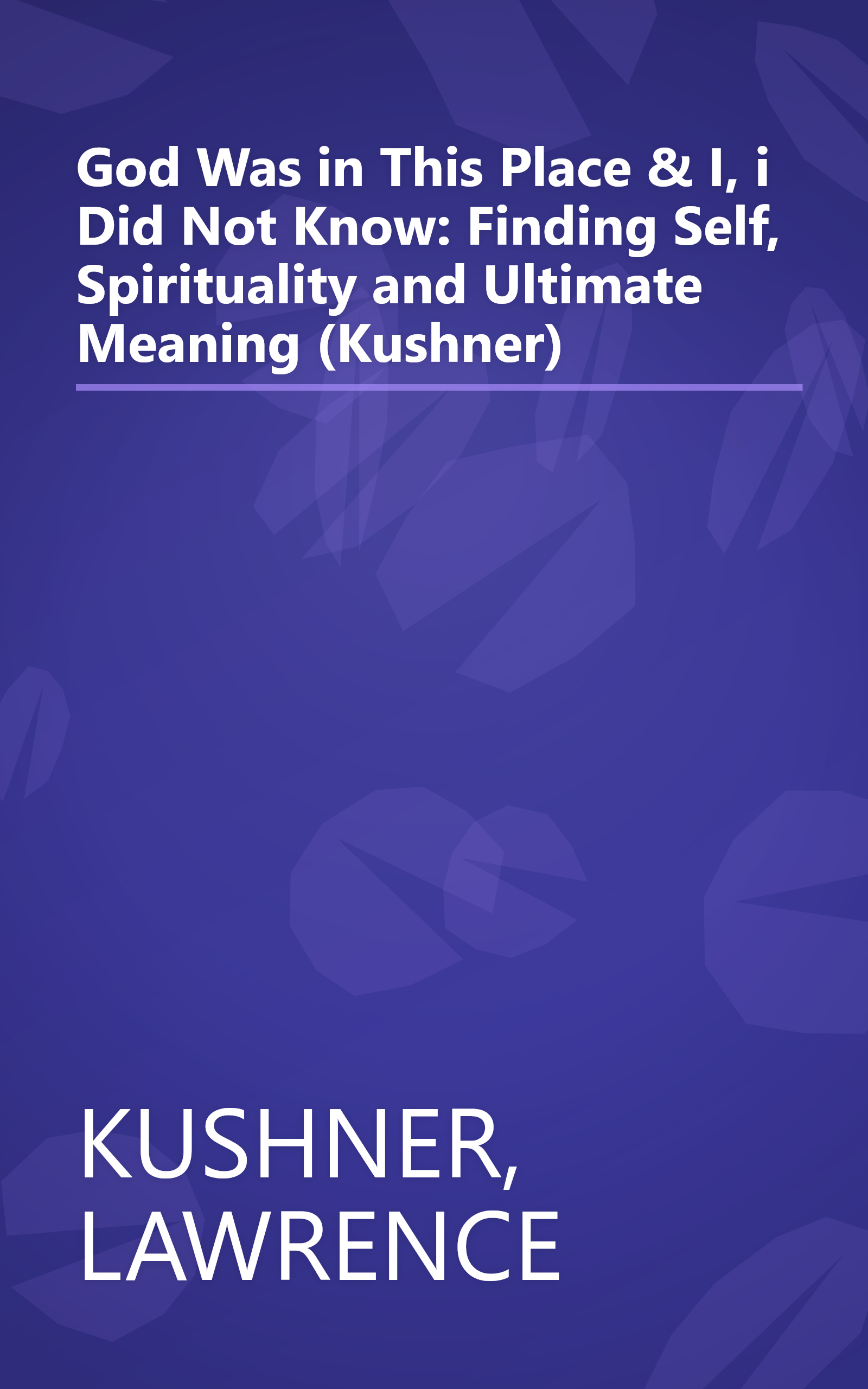 God Was in This Place & I, i Did Not Know: Finding Self, Spirituality and Ultimate Meaning (Kushner) book cover