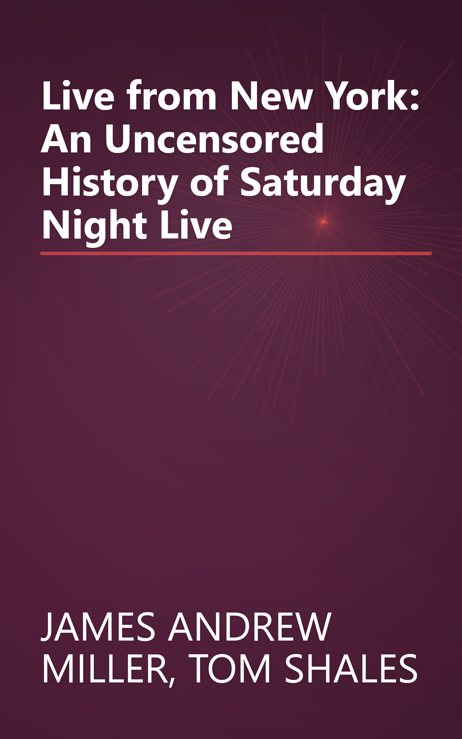 Live from New York: An Uncensored History of Saturday Night Live book cover