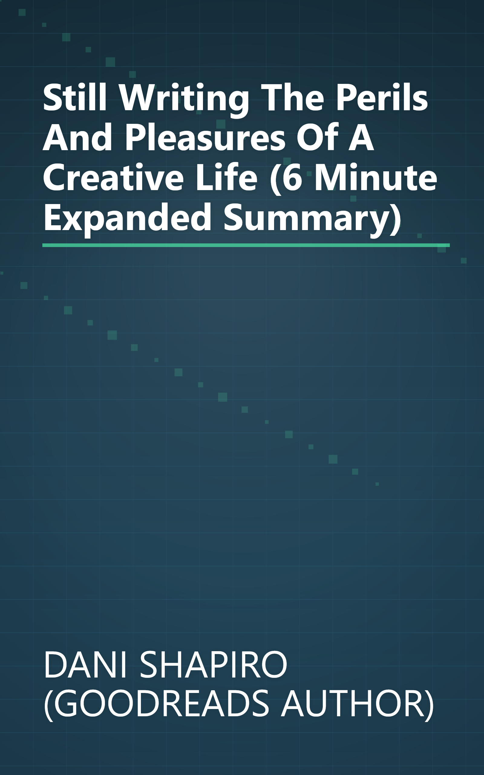 Still Writing  The Perils And Pleasures Of A Creative Life (6 Minute   Expanded Summary) book cover