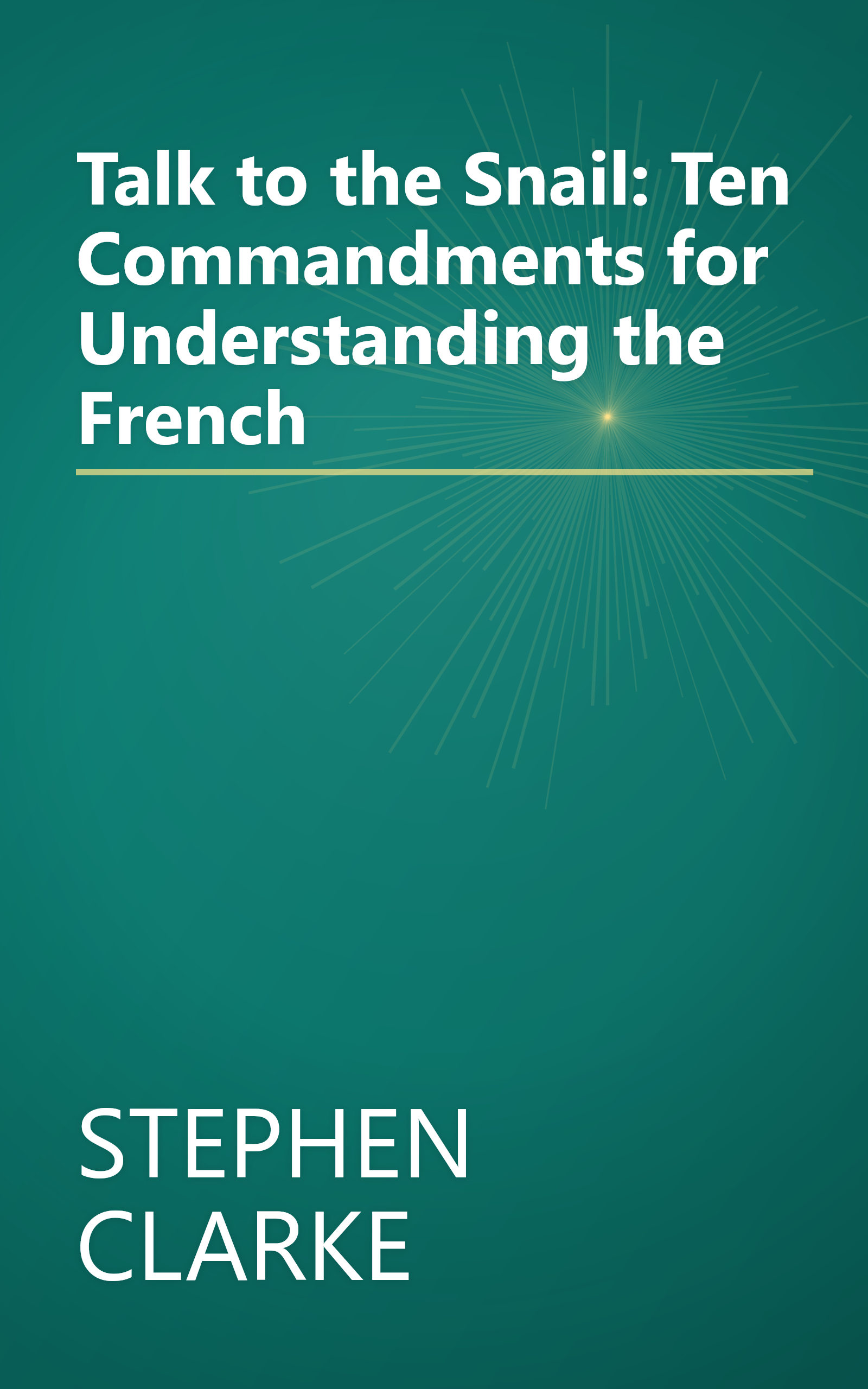 Talk to the Snail: Ten Commandments for Understanding the French book cover