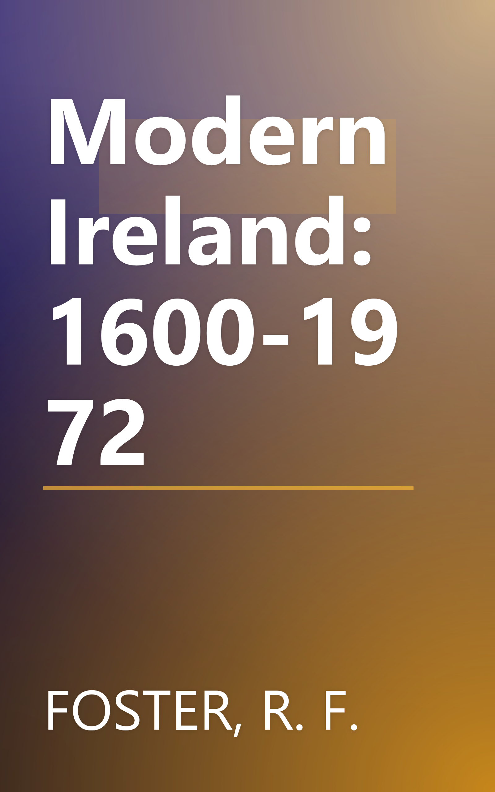 Modern Ireland: 1600-1972 book cover