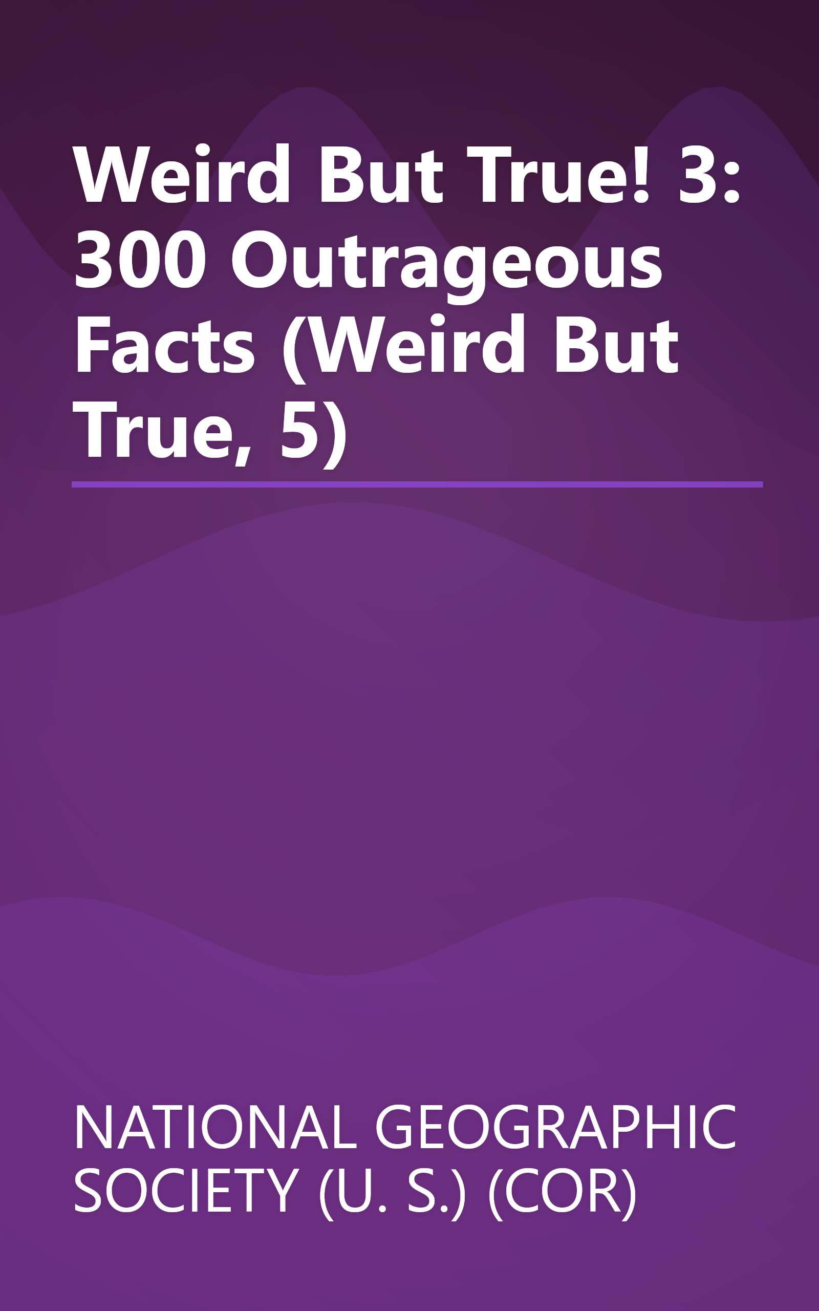 Weird But True! 3: 300 Outrageous Facts (Weird But True, 5) book cover