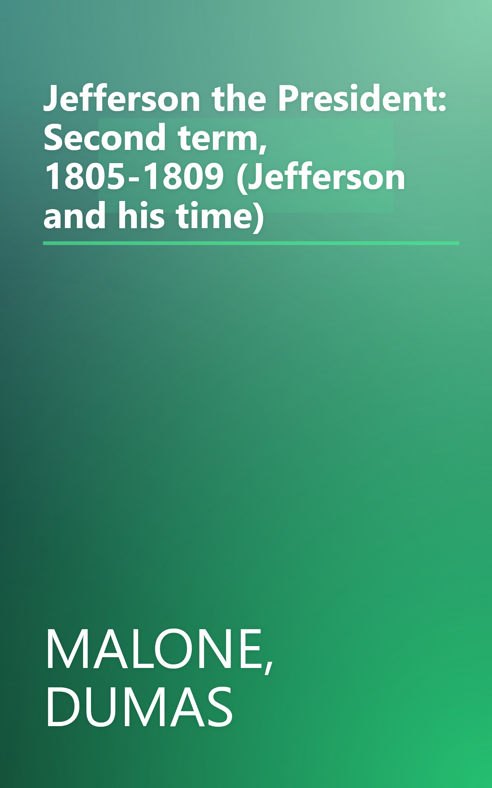 Jefferson the President: Second term, 1805-1809 (Jefferson and his time) book cover