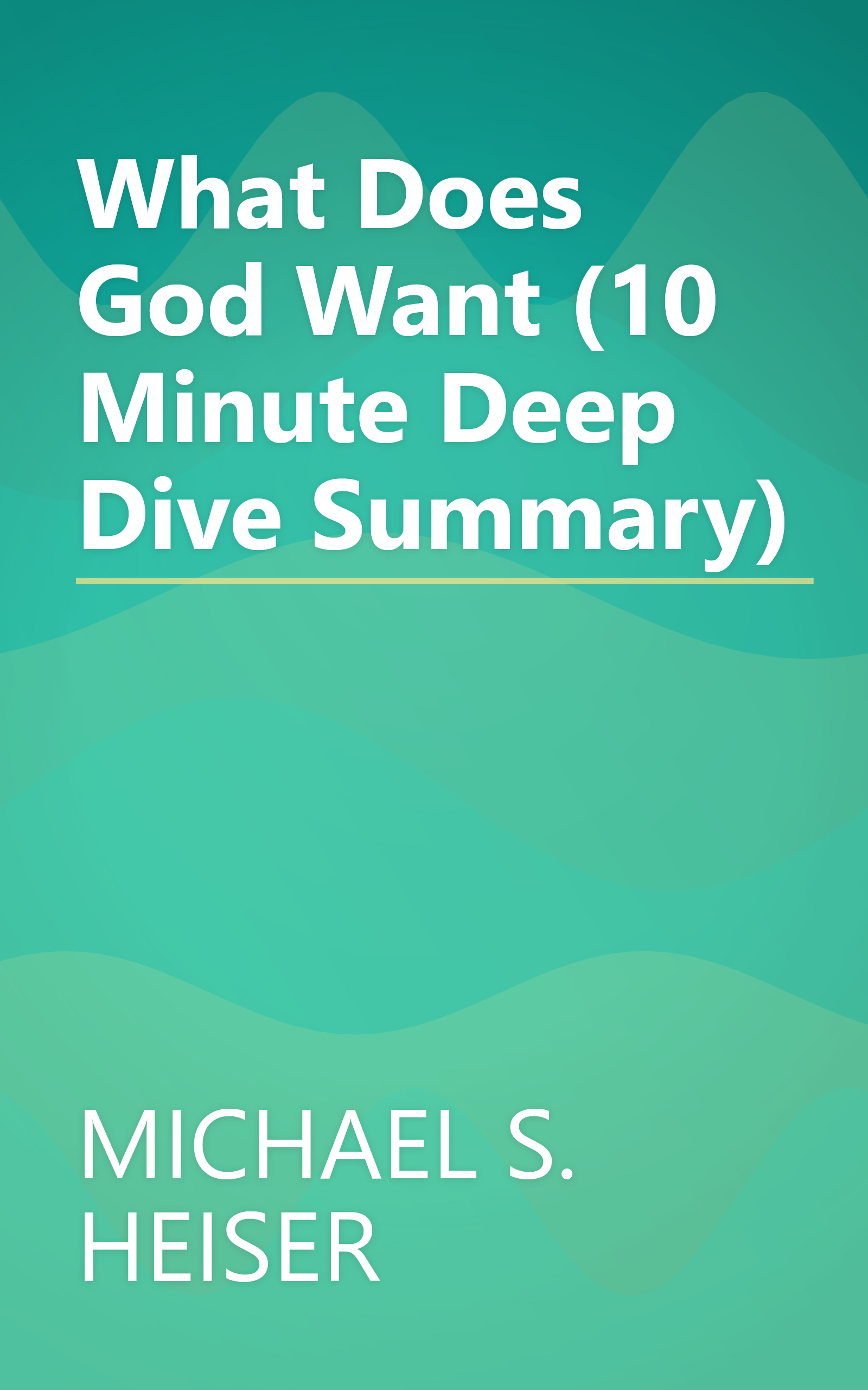 What Does God Want  (10 Minute   Deep Dive Summary) book cover