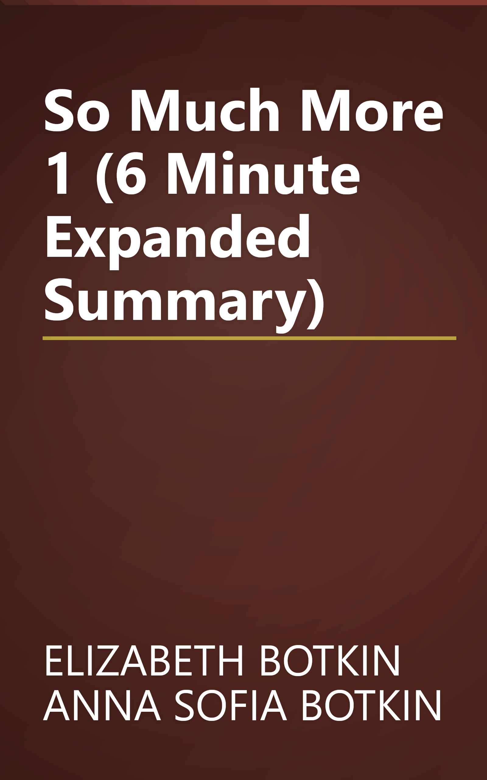 So Much More 1 (6 Minute   Expanded Summary) book cover