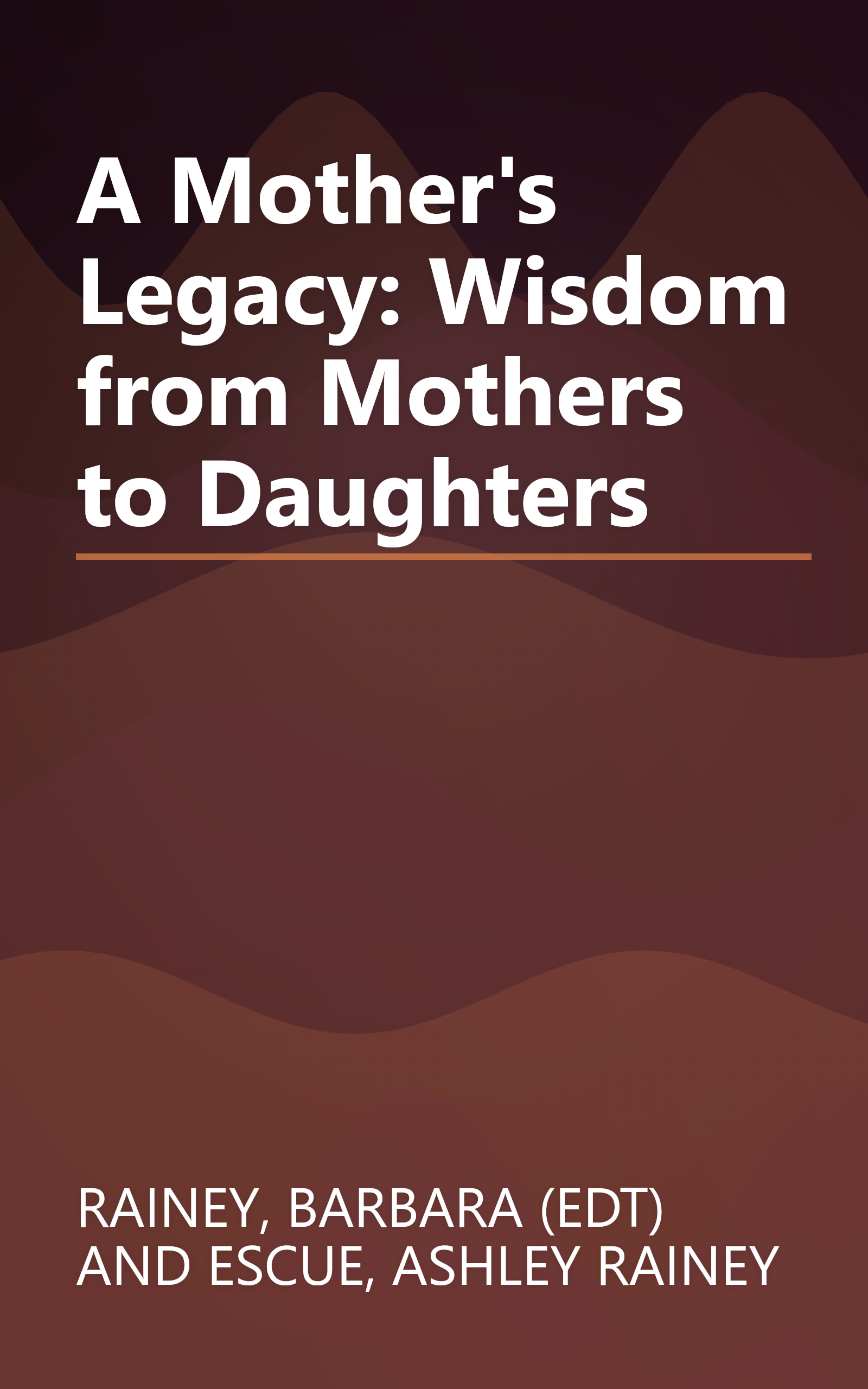 A Mother's Legacy: Wisdom from Mothers to Daughters book cover