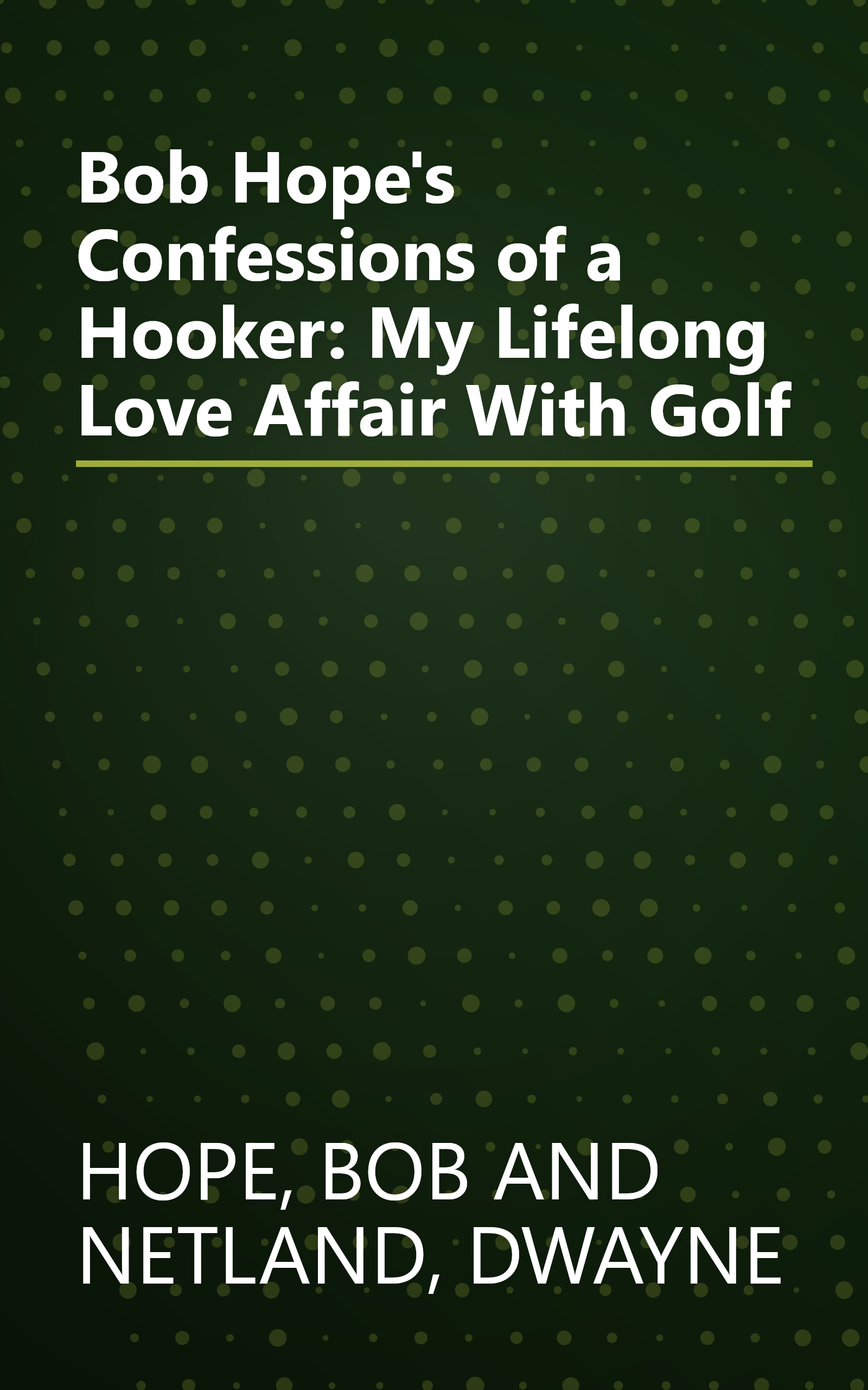 Bob Hope's Confessions of a Hooker: My Lifelong Love Affair With Golf book cover