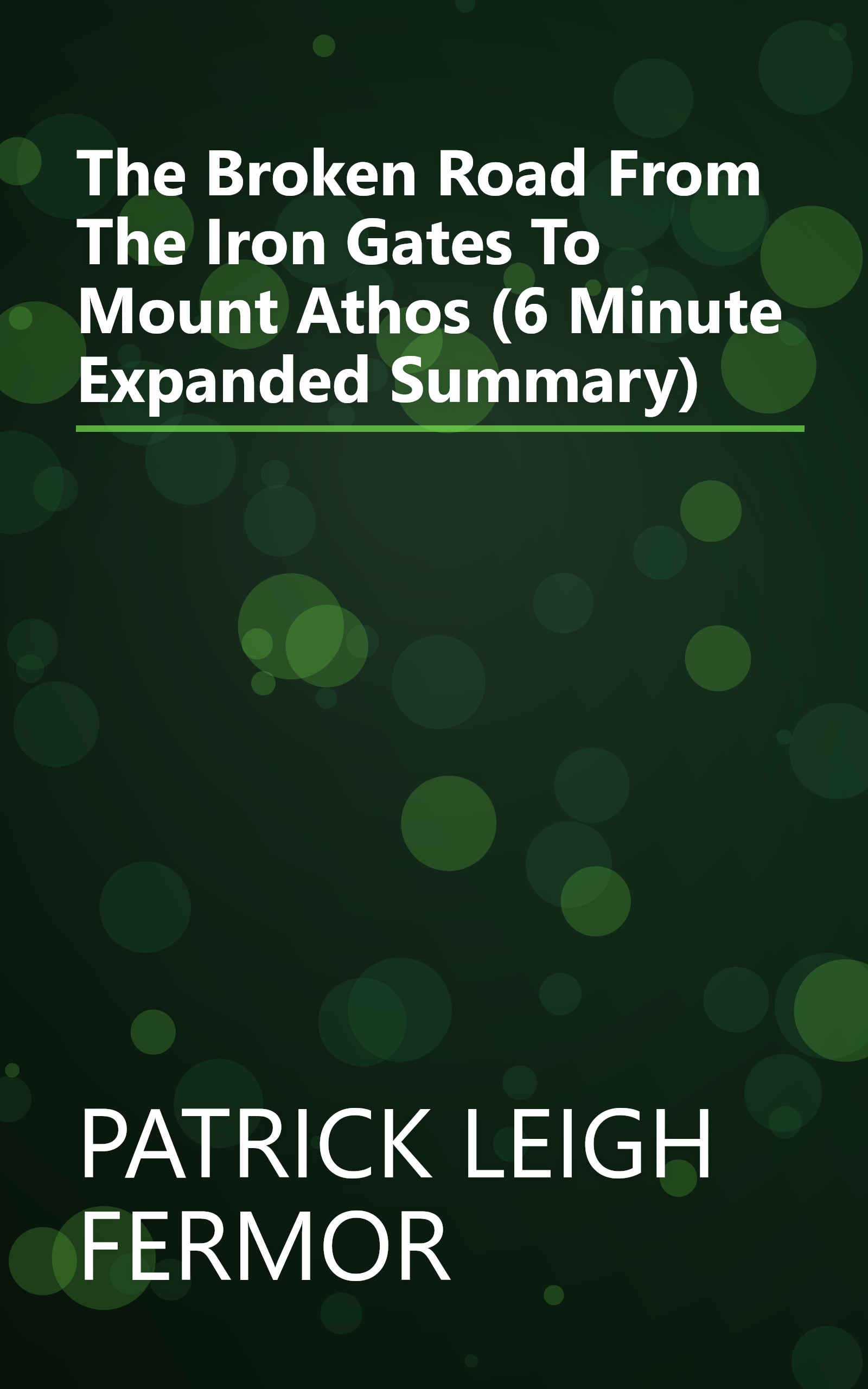 The Broken Road  From The Iron Gates To Mount Athos (6 Minute   Expanded Summary) book cover
