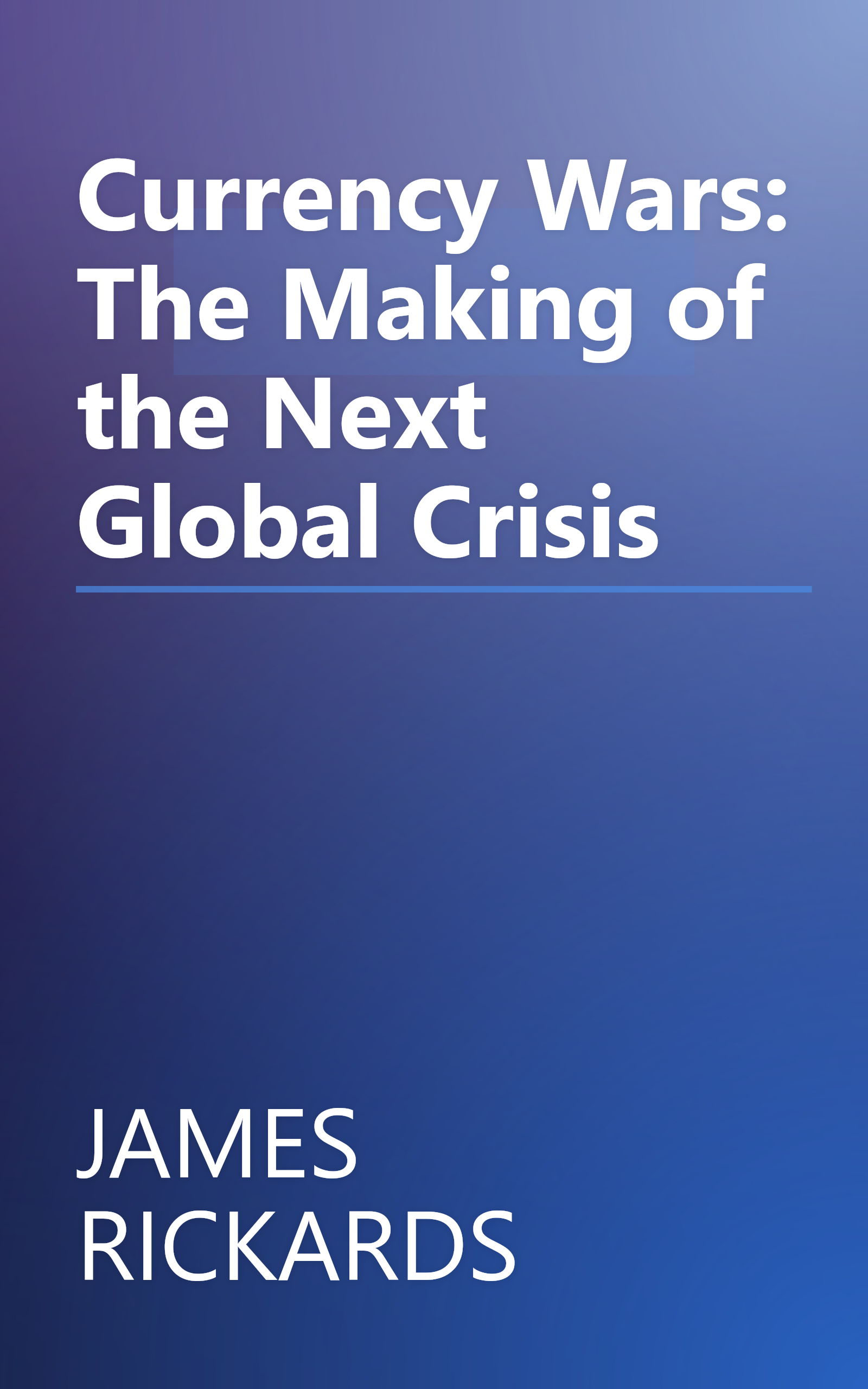 Currency Wars: The Making of the Next Global Crisis book cover