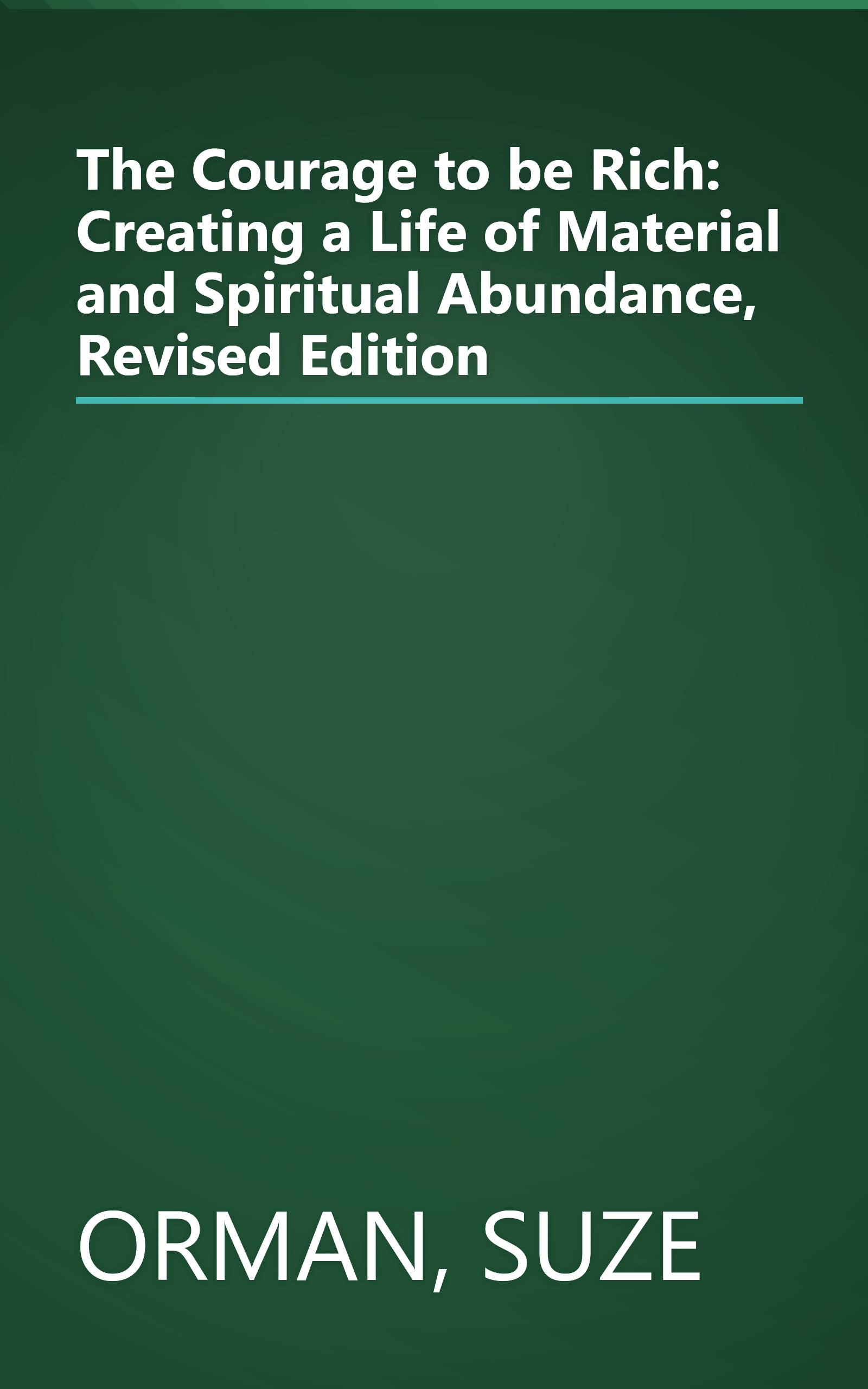 The Courage to be Rich: Creating a Life of Material and Spiritual Abundance, Revised Edition book cover