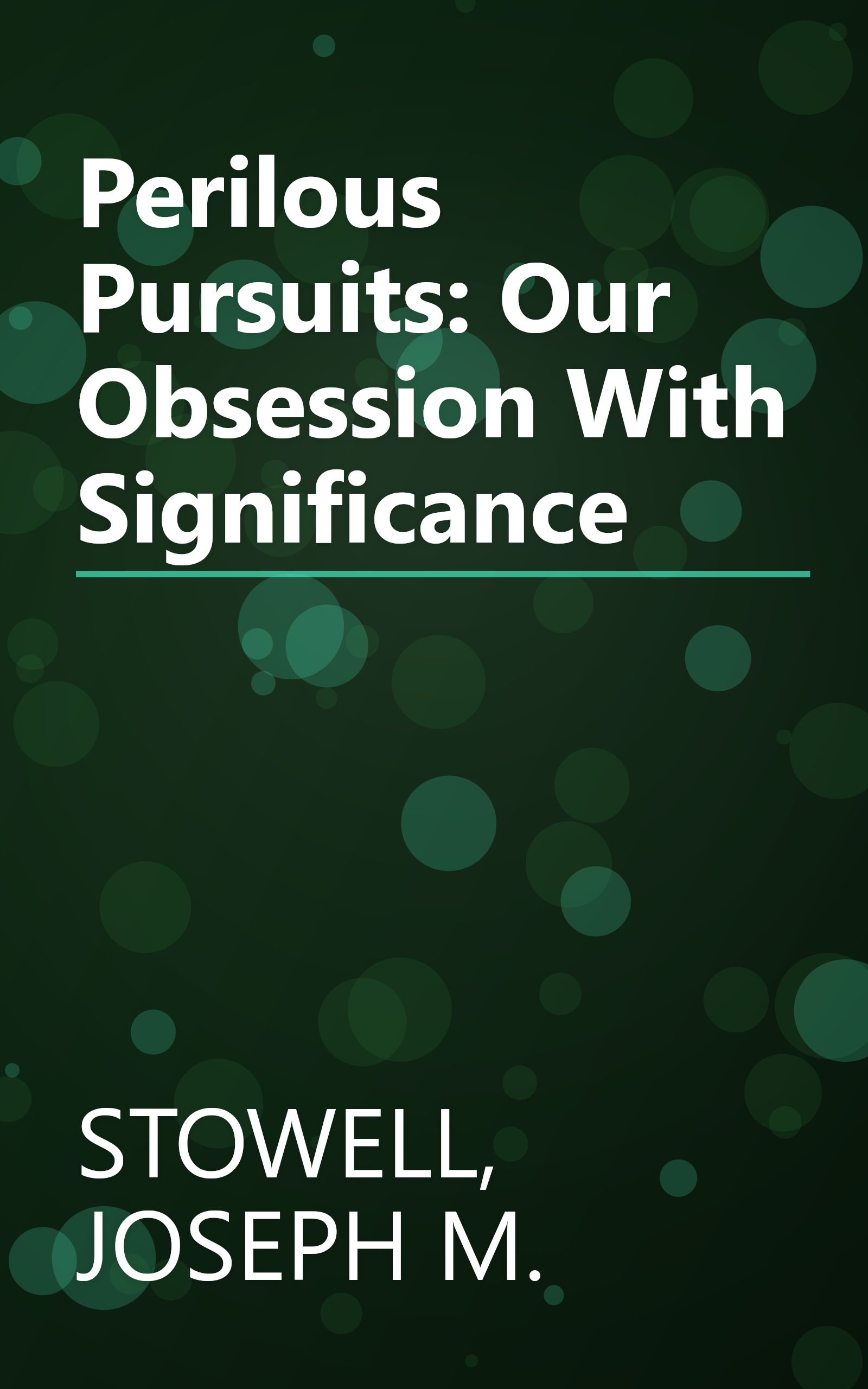 Perilous Pursuits: Our Obsession With Significance book cover