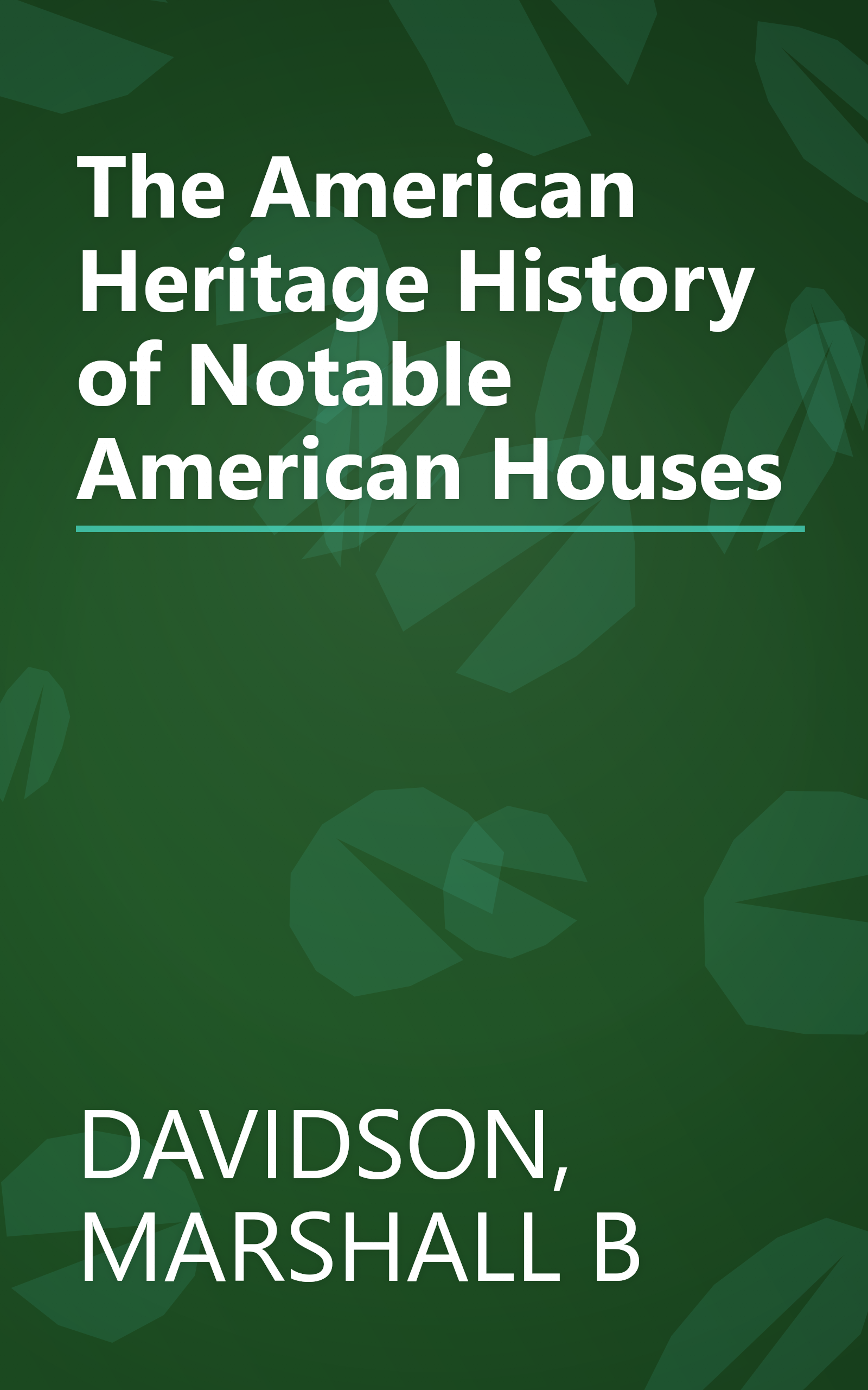 The American Heritage History of Notable American Houses book cover