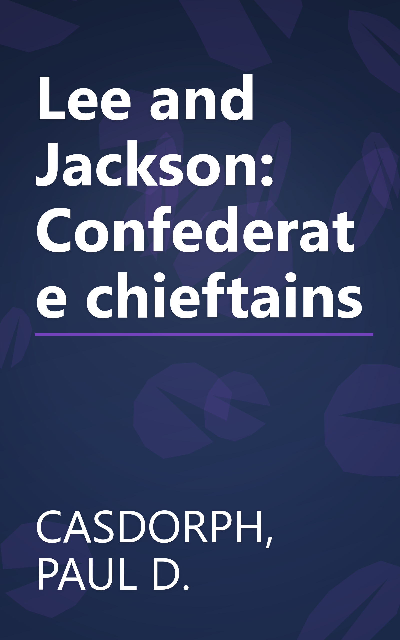 Lee and Jackson: Confederate chieftains book cover