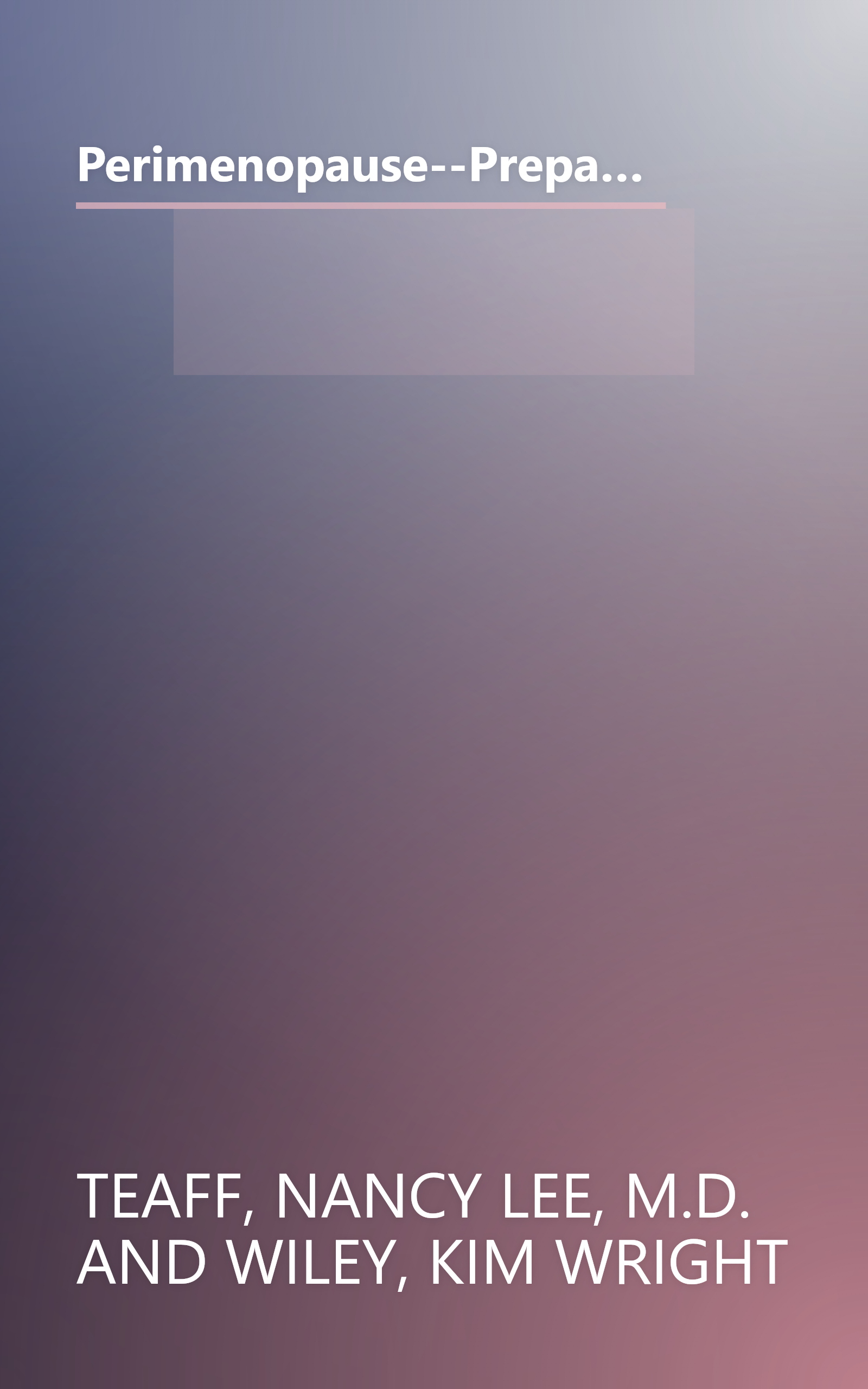 Perimenopause--Preparing for the Change, Revised 2nd Edition: A Guide to the Early Stages of Menopause and Beyond book cover