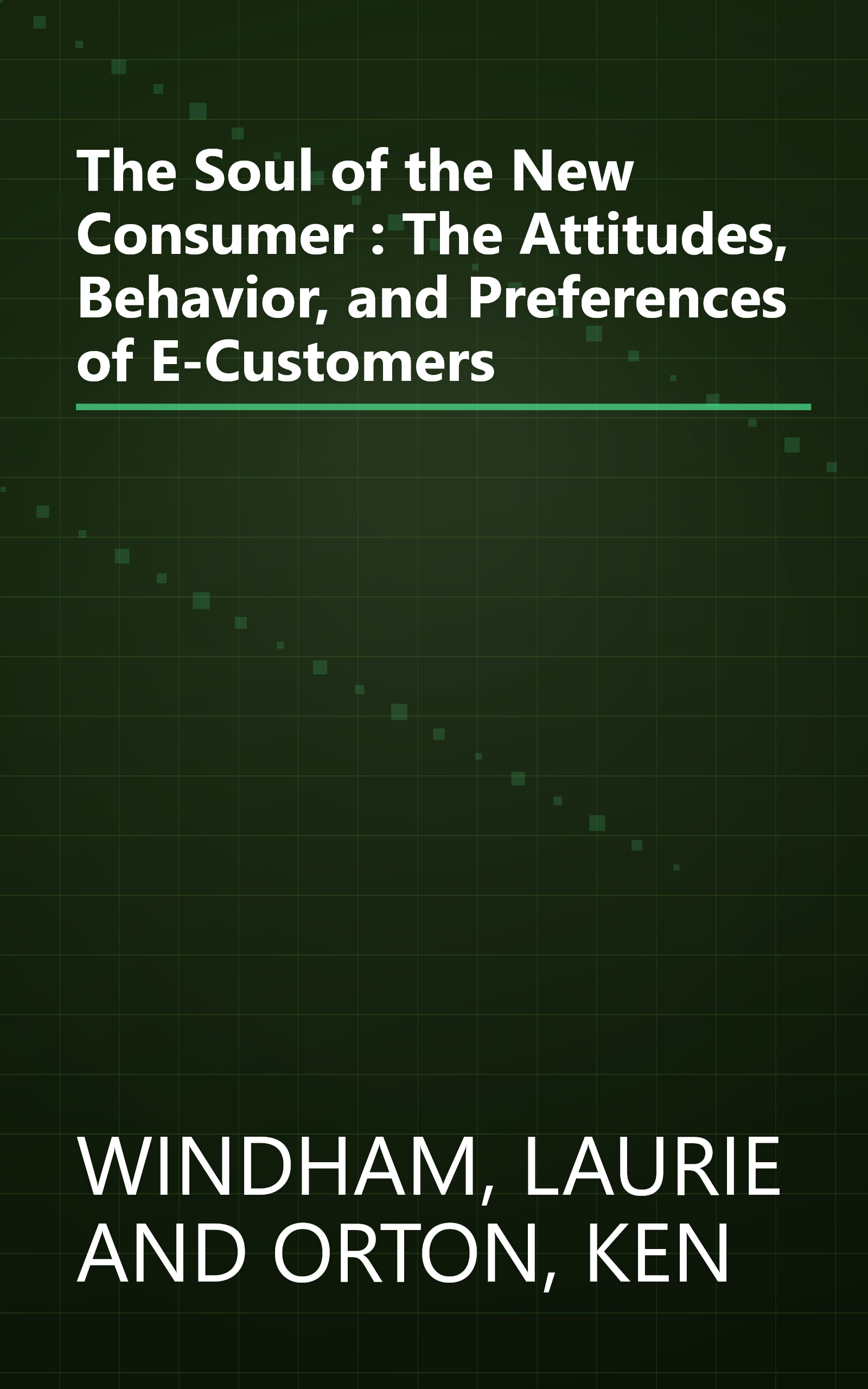 The Soul of the New Consumer : The Attitudes, Behavior, and Preferences of E-Customers book cover