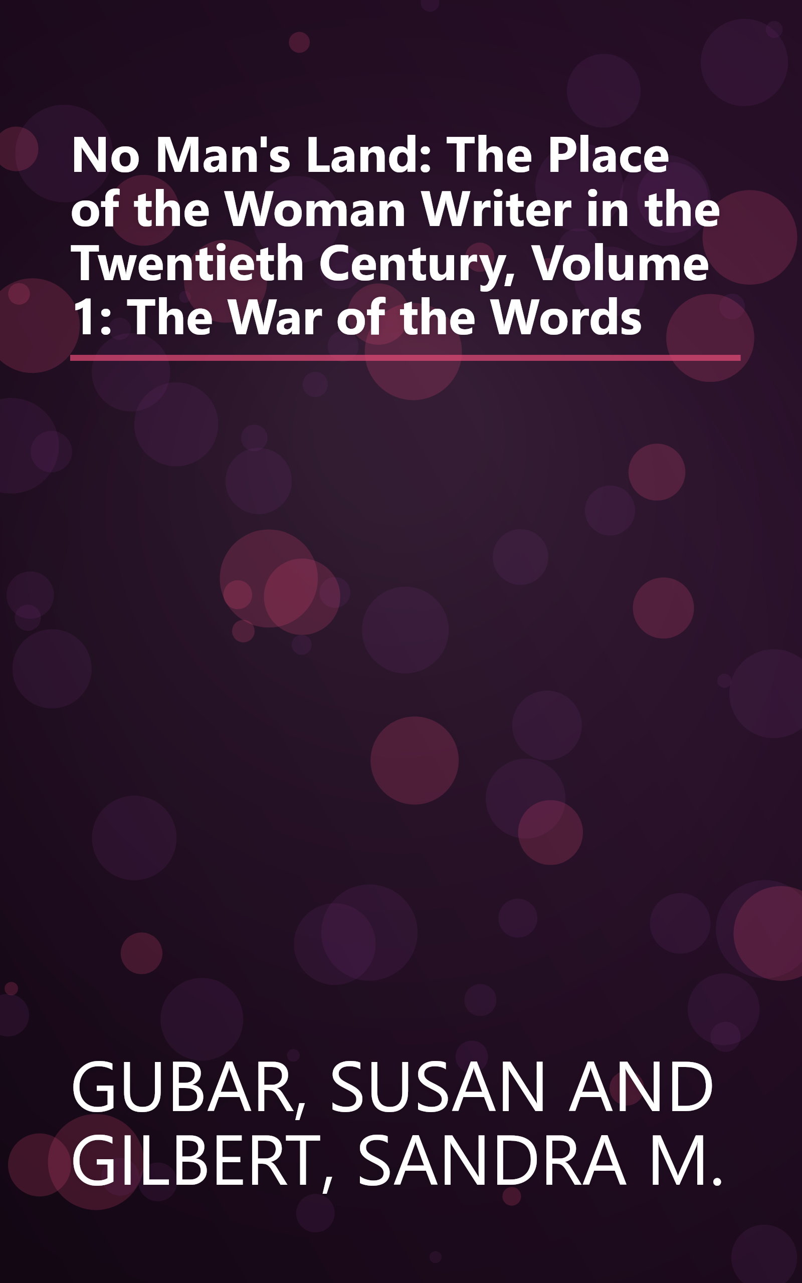 No Man's Land: The Place of the Woman Writer in the Twentieth Century, Volume 1: The War of the Words book cover